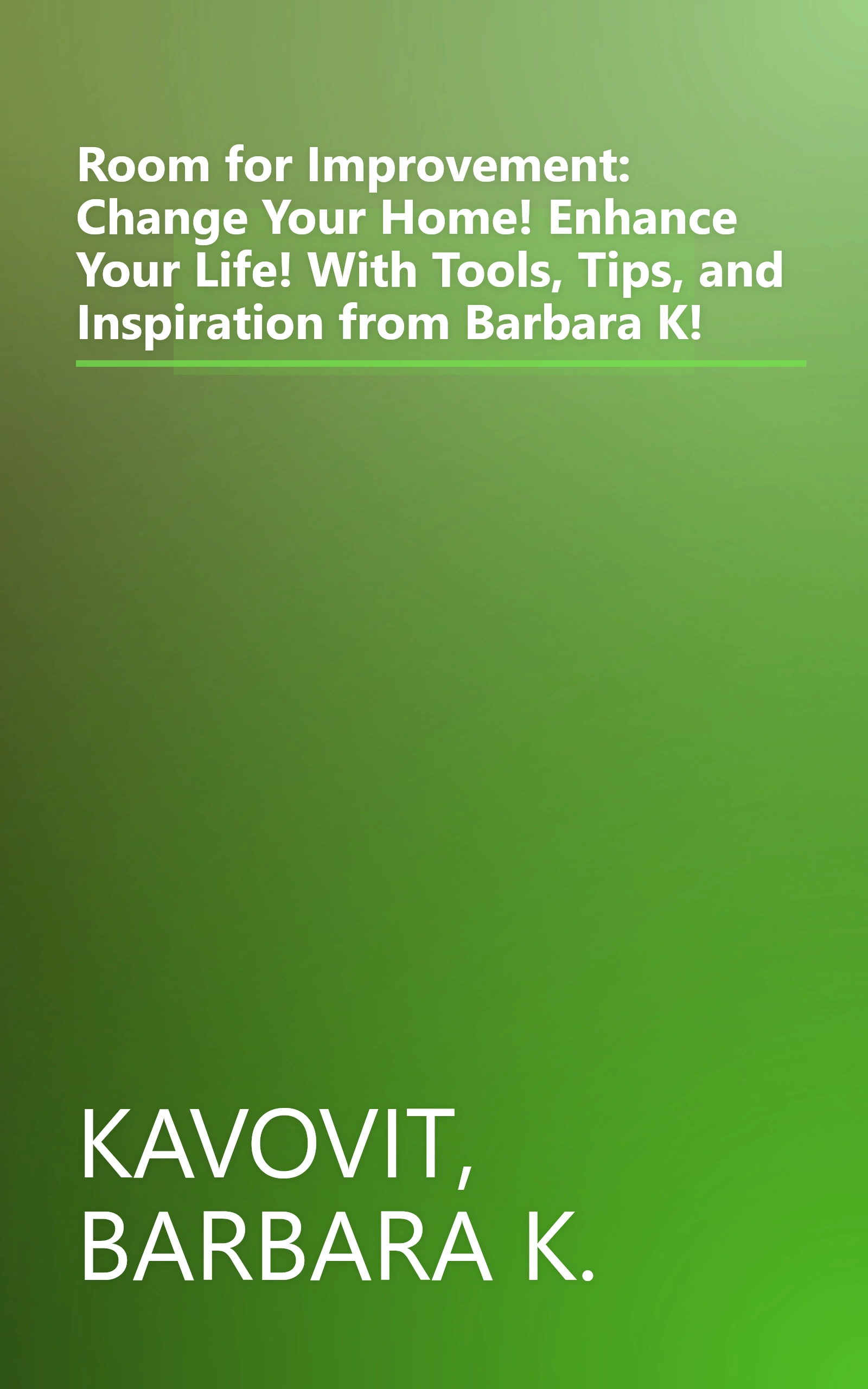 Room for Improvement: Change Your Home! Enhance Your Life! With Tools, Tips, and Inspiration from Barbara K! book cover
