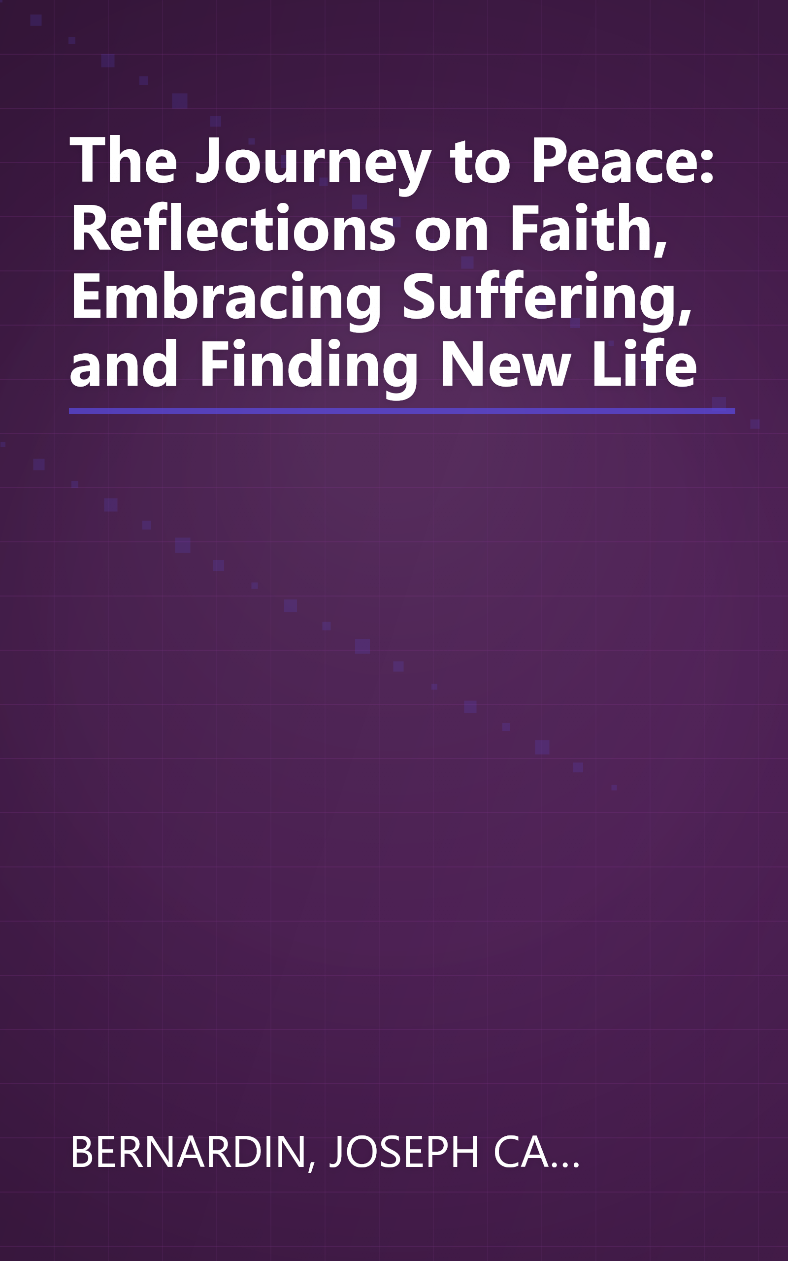 The Journey to Peace: Reflections on Faith, Embracing Suffering, and Finding New Life book cover