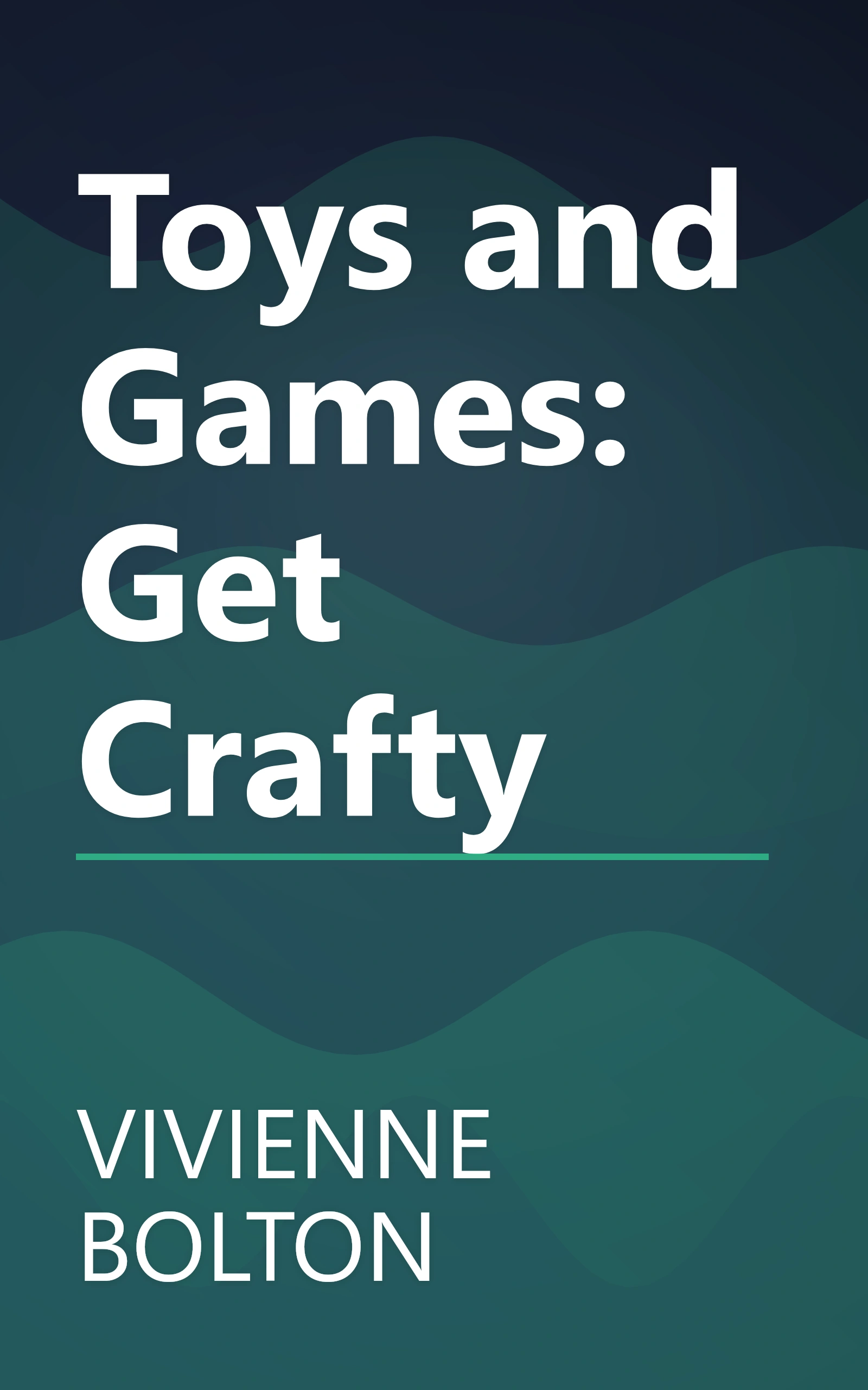 Toys and Games: Get Crafty book cover