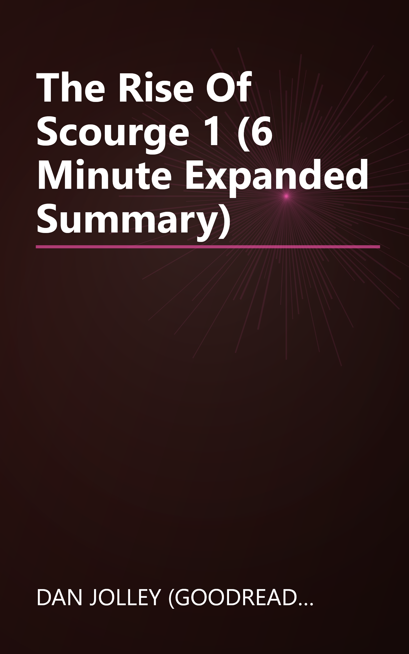 The Rise Of Scourge 1 (6 Minute   Expanded Summary) book cover