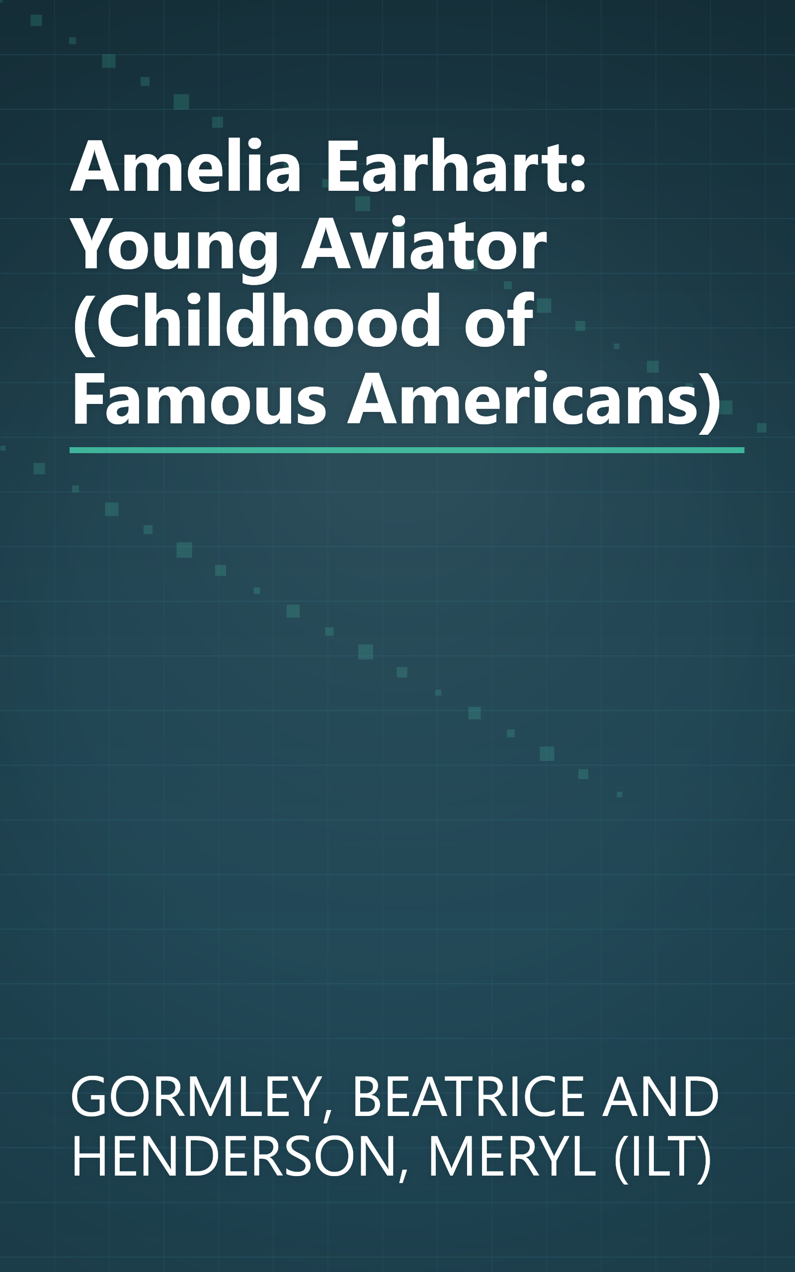 Amelia Earhart: Young Aviator (Childhood of Famous Americans) book cover