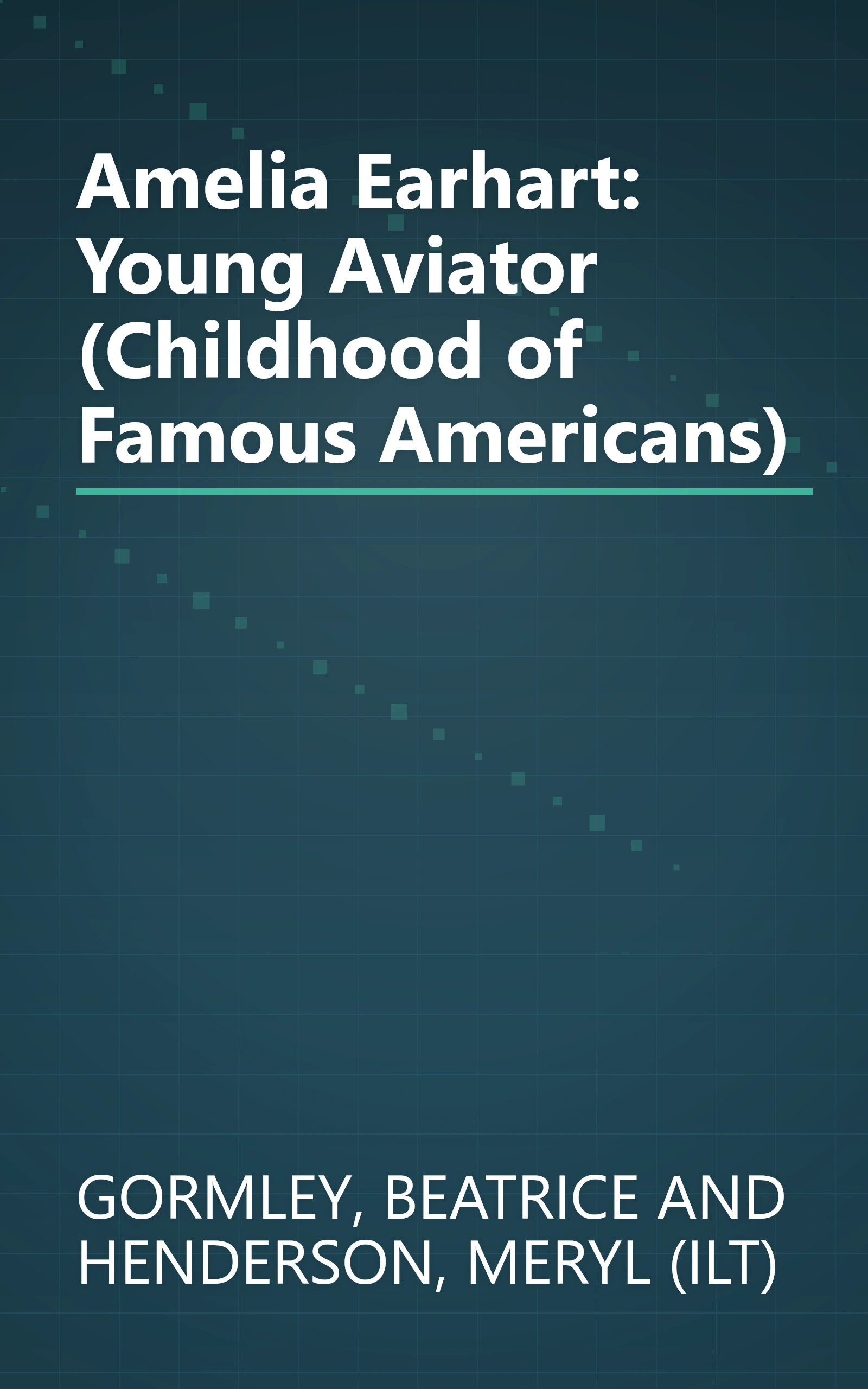 Amelia Earhart: Young Aviator (Childhood of Famous Americans) book cover