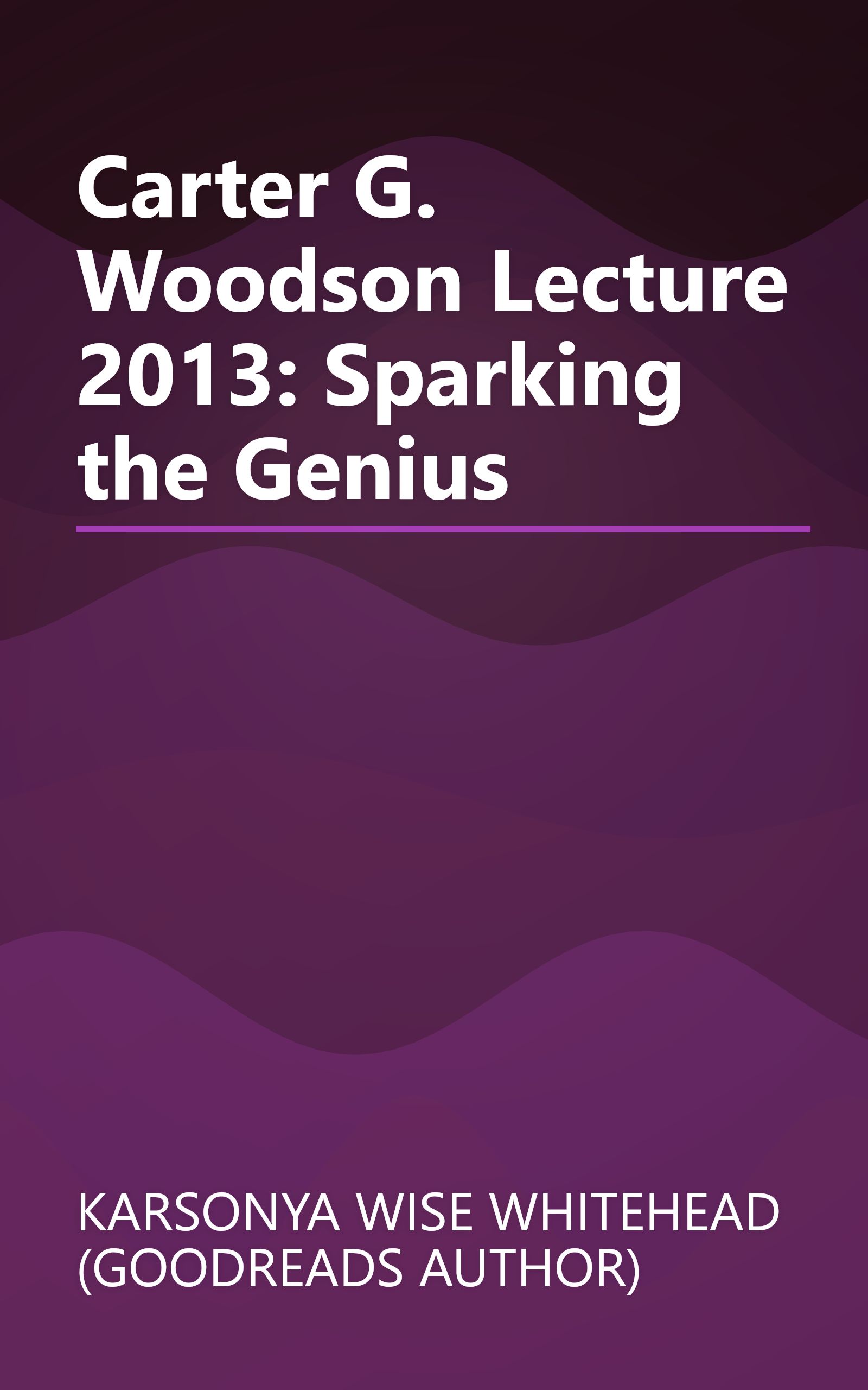 Carter G. Woodson Lecture 2013: Sparking the Genius book cover