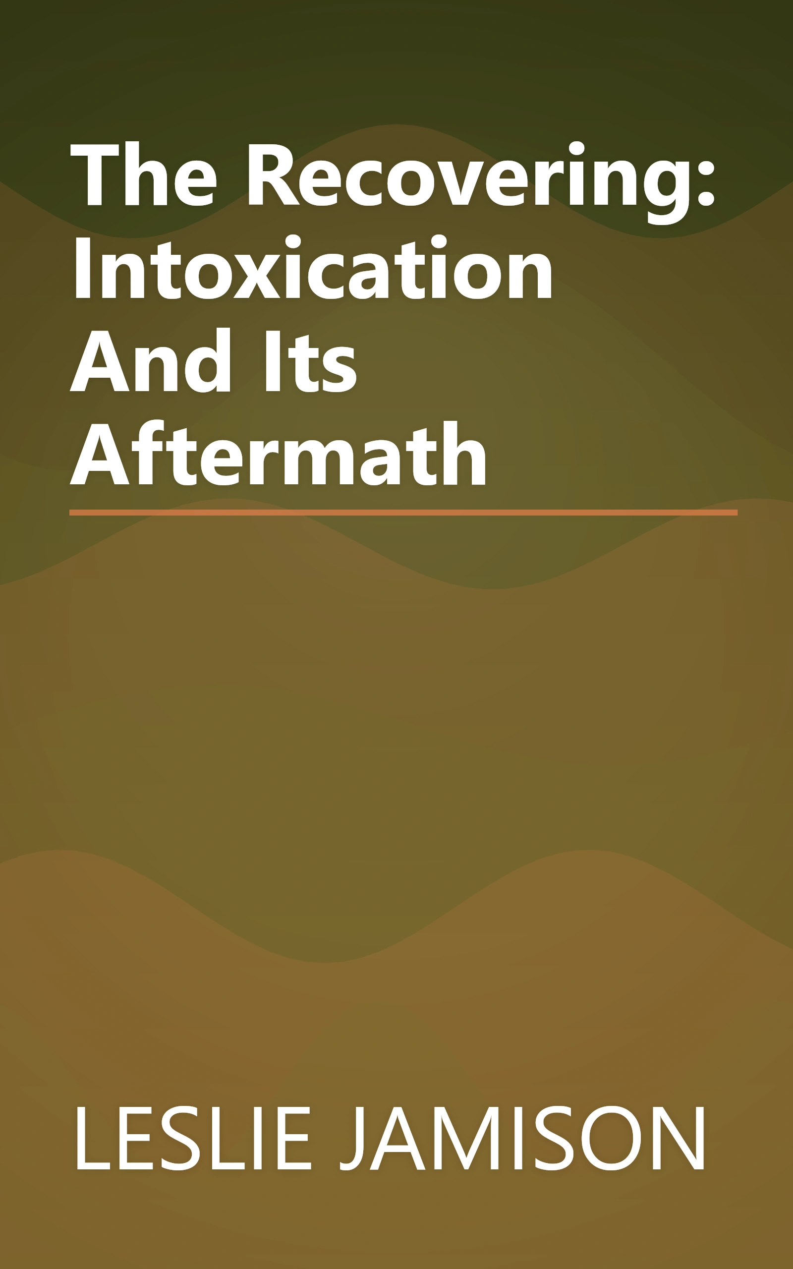The Recovering: Intoxication And Its Aftermath book cover