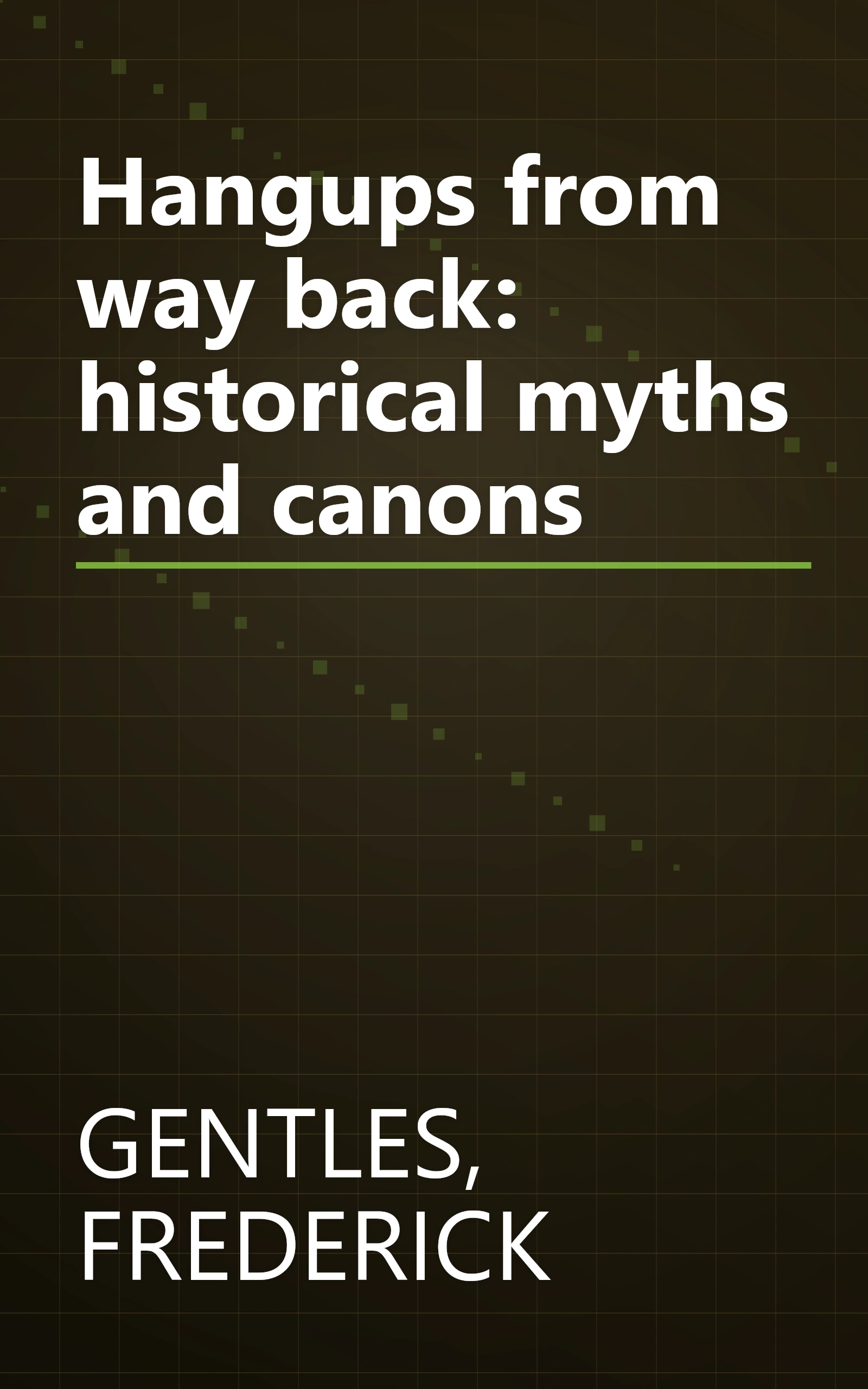Hangups from way back: historical myths and canons book cover