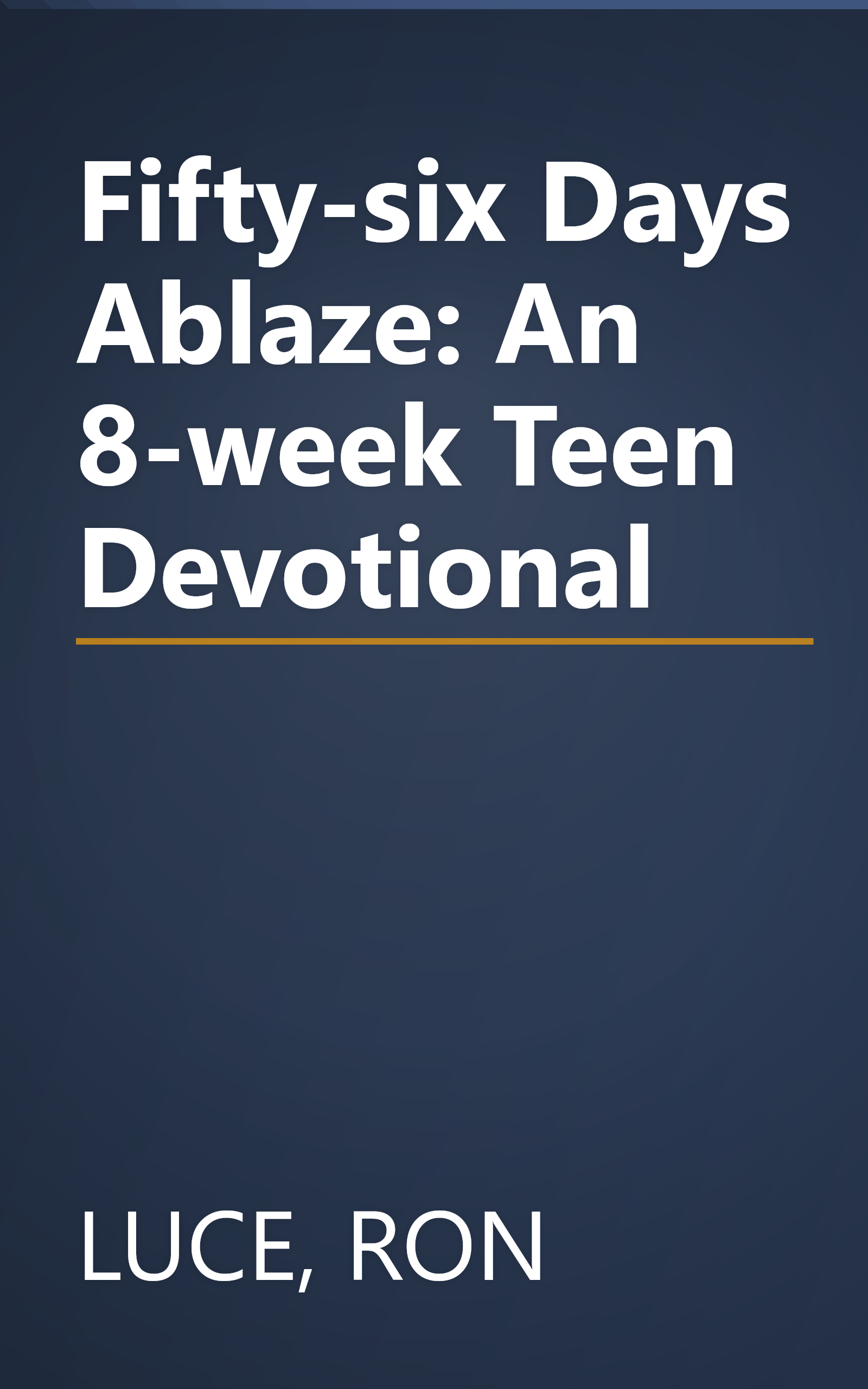 Fifty-six Days Ablaze: An 8-week Teen Devotional book cover