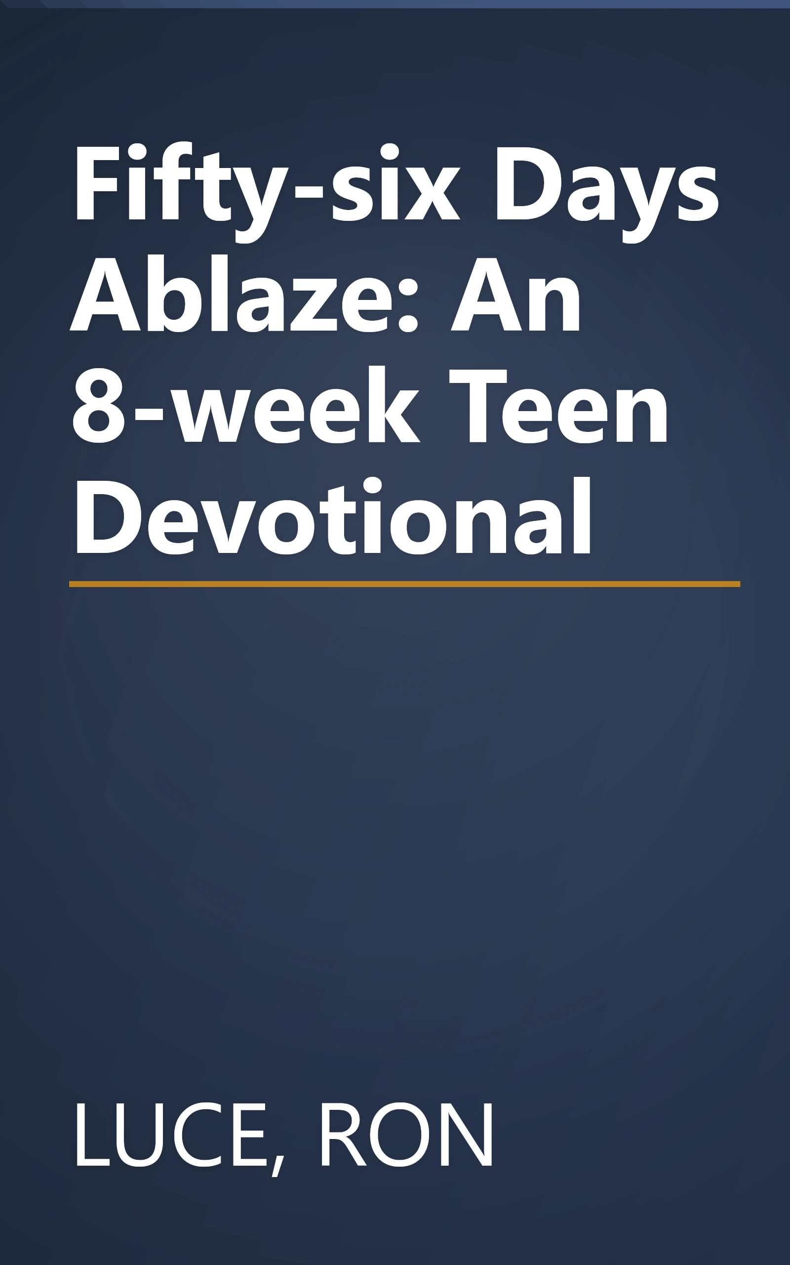Fifty-six Days Ablaze: An 8-week Teen Devotional book cover