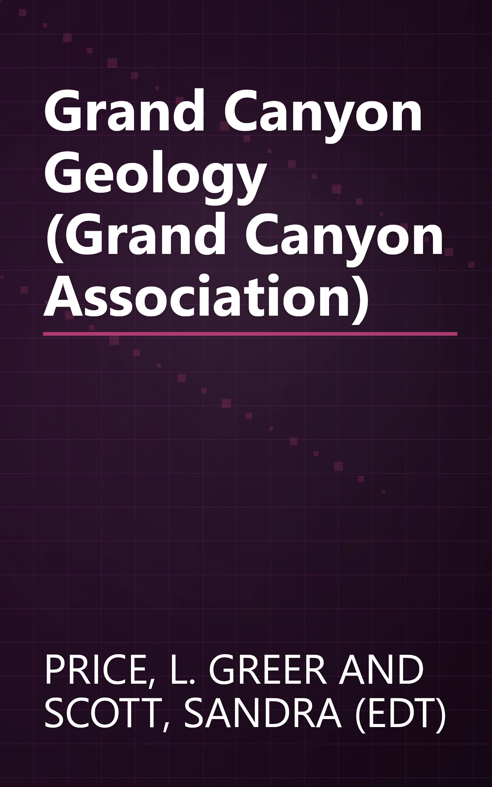 Grand Canyon Geology (Grand Canyon Association) book cover
