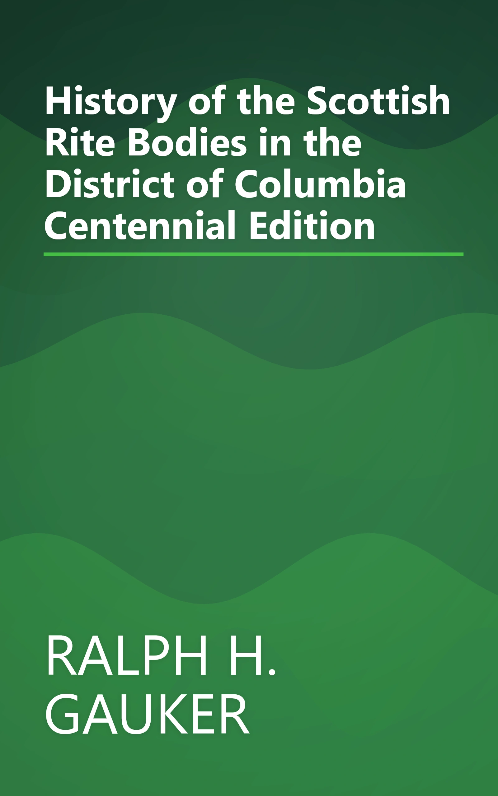 History of the Scottish Rite Bodies in the District of Columbia Centennial Edition book cover
