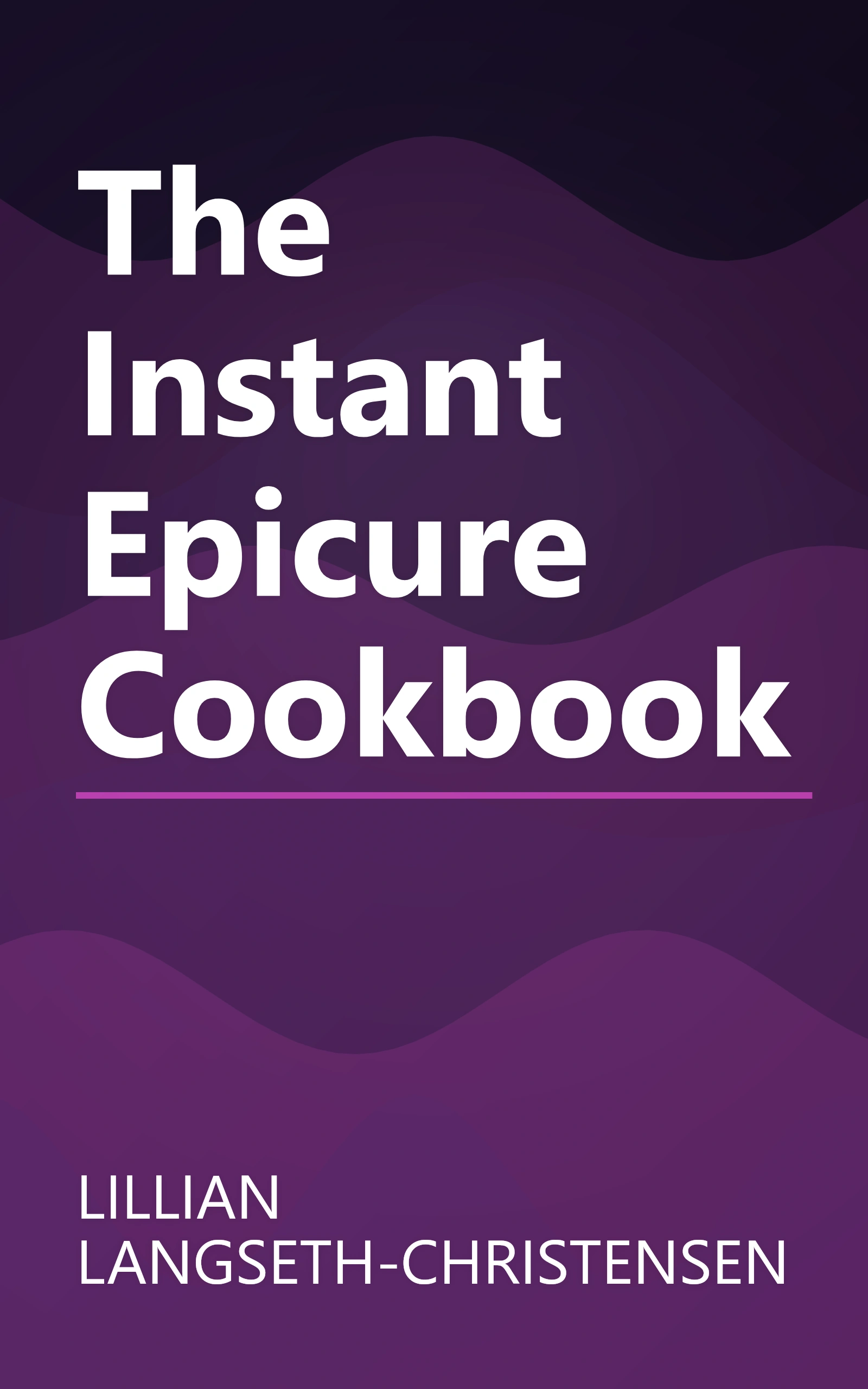 The Instant Epicure Cookbook book cover