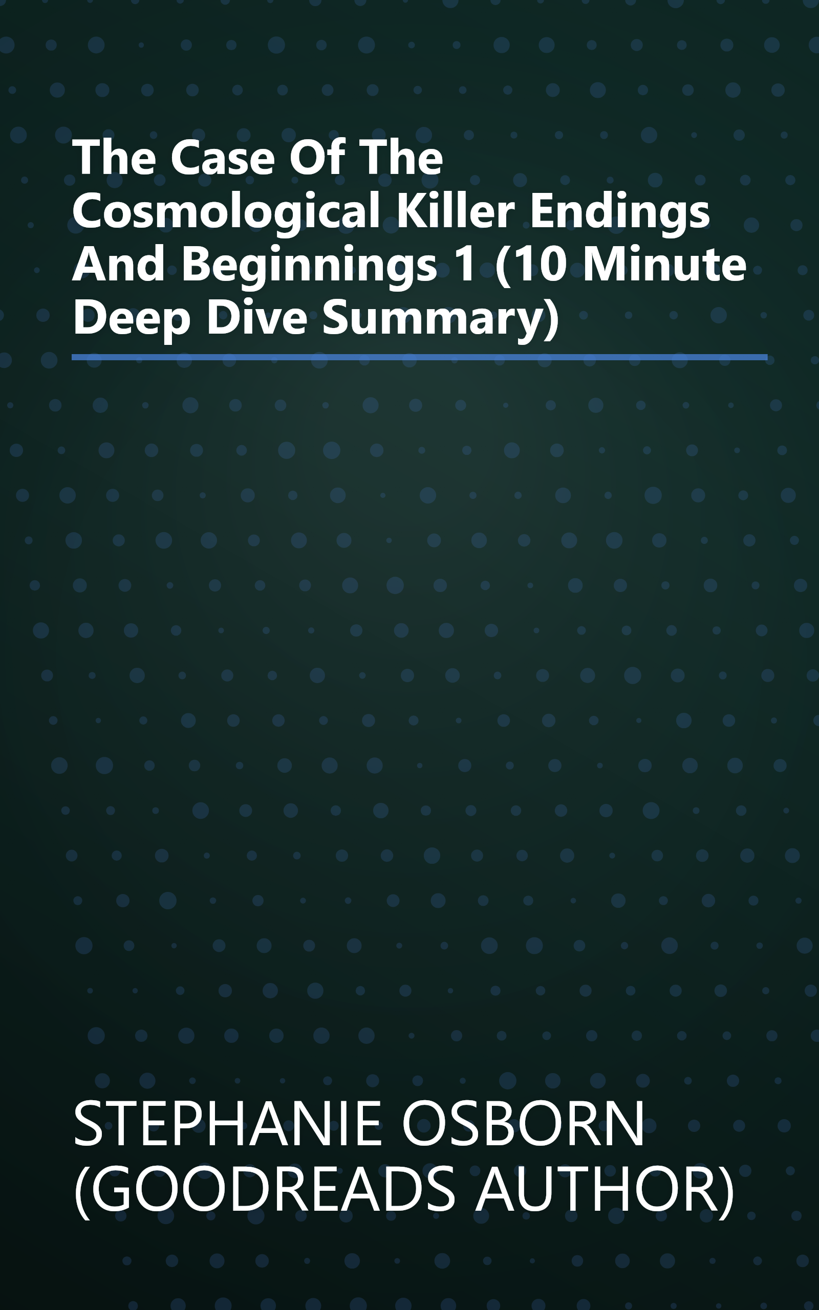 The Case Of The Cosmological Killer  Endings And Beginnings 1 (10 Minute   Deep Dive Summary) book cover