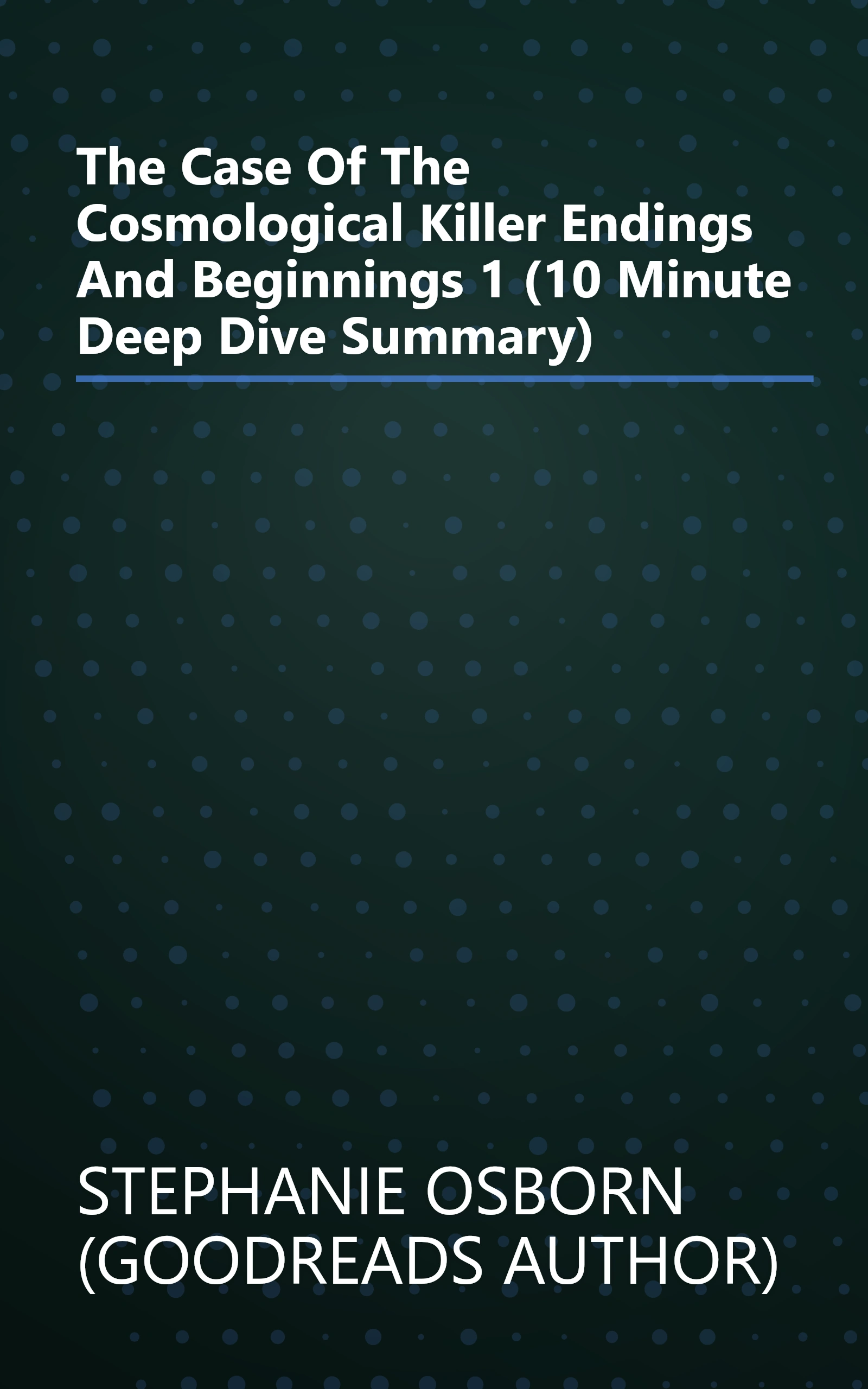 The Case Of The Cosmological Killer  Endings And Beginnings 1 (10 Minute   Deep Dive Summary) book cover