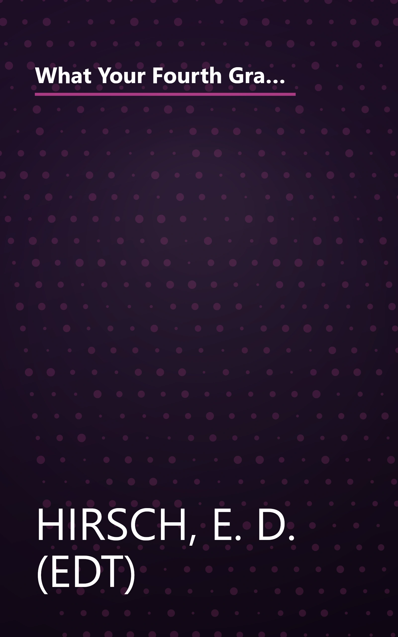 What Your Fourth Grader Needs to Know: Fundamentals of a Good Fourth-Grade Education (The Core Knowledge) book cover