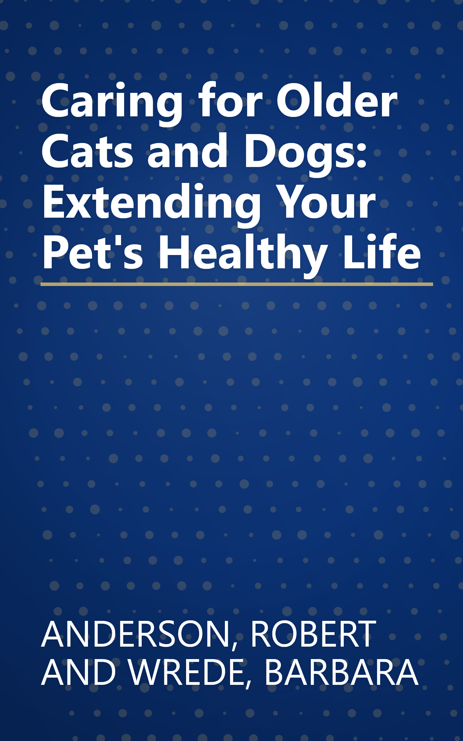 Caring for Older Cats and Dogs: Extending Your Pet's Healthy Life book cover