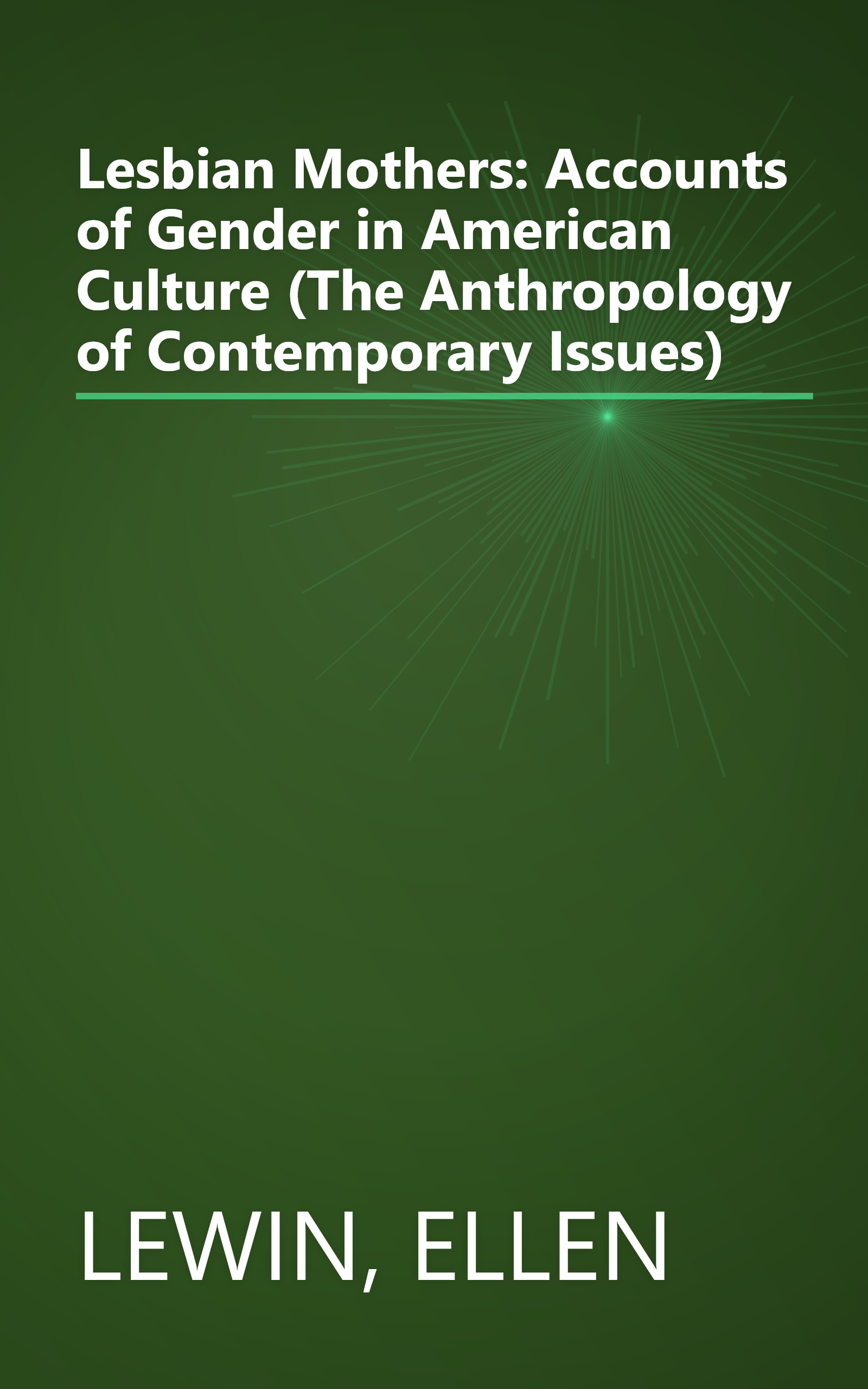 Lesbian Mothers: Accounts of Gender in American Culture (The Anthropology of Contemporary Issues) book cover