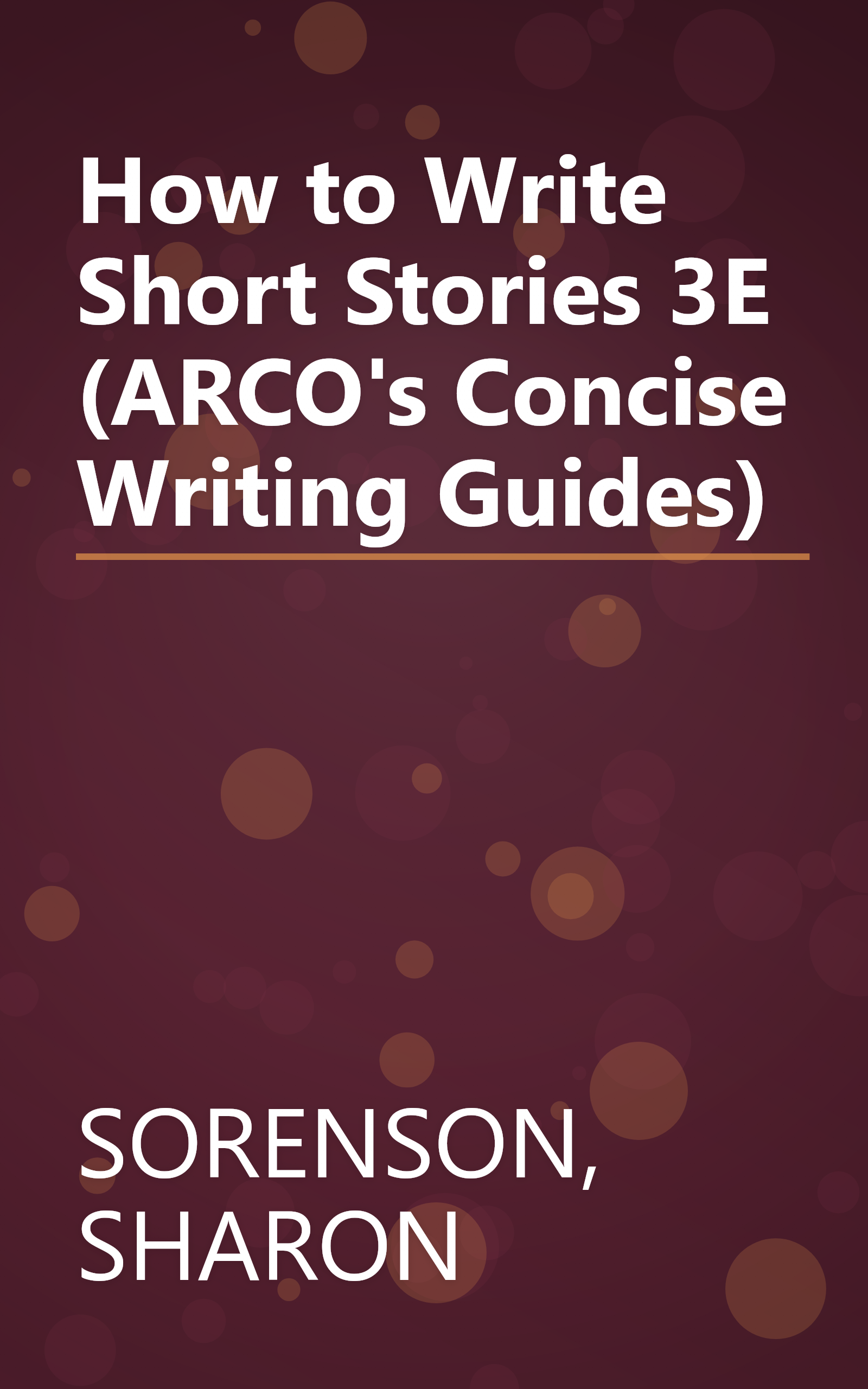 How to Write Short Stories 3E (ARCO's Concise Writing Guides) book cover