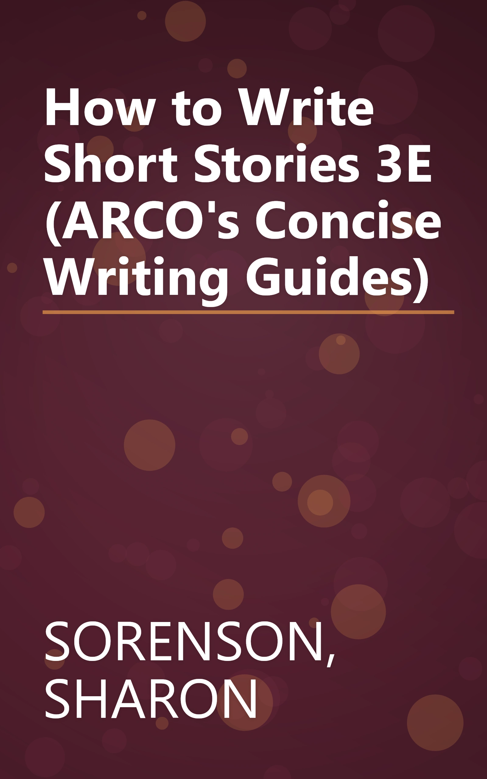 How to Write Short Stories 3E (ARCO's Concise Writing Guides) book cover