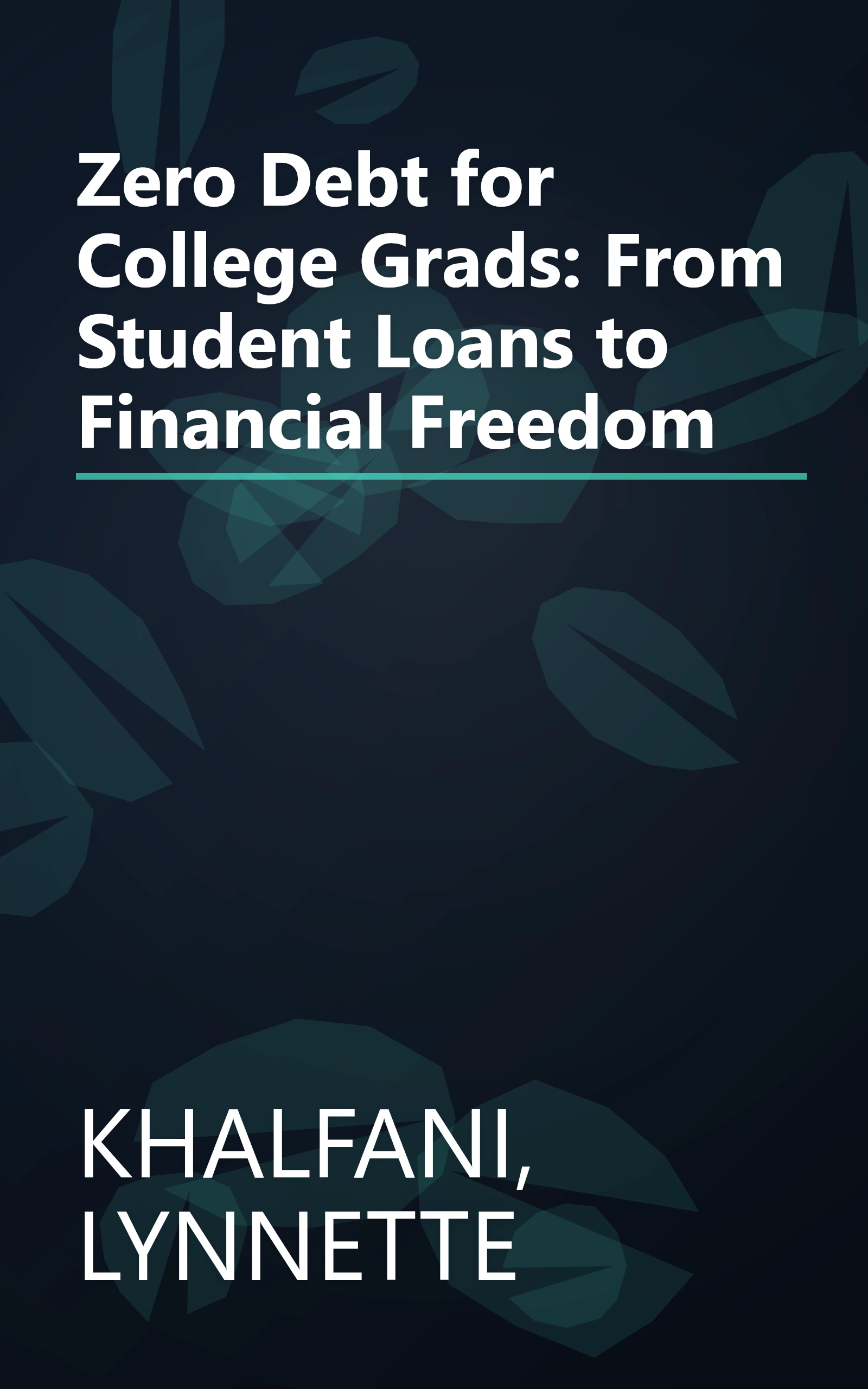 Zero Debt for College Grads: From Student Loans to Financial Freedom book cover
