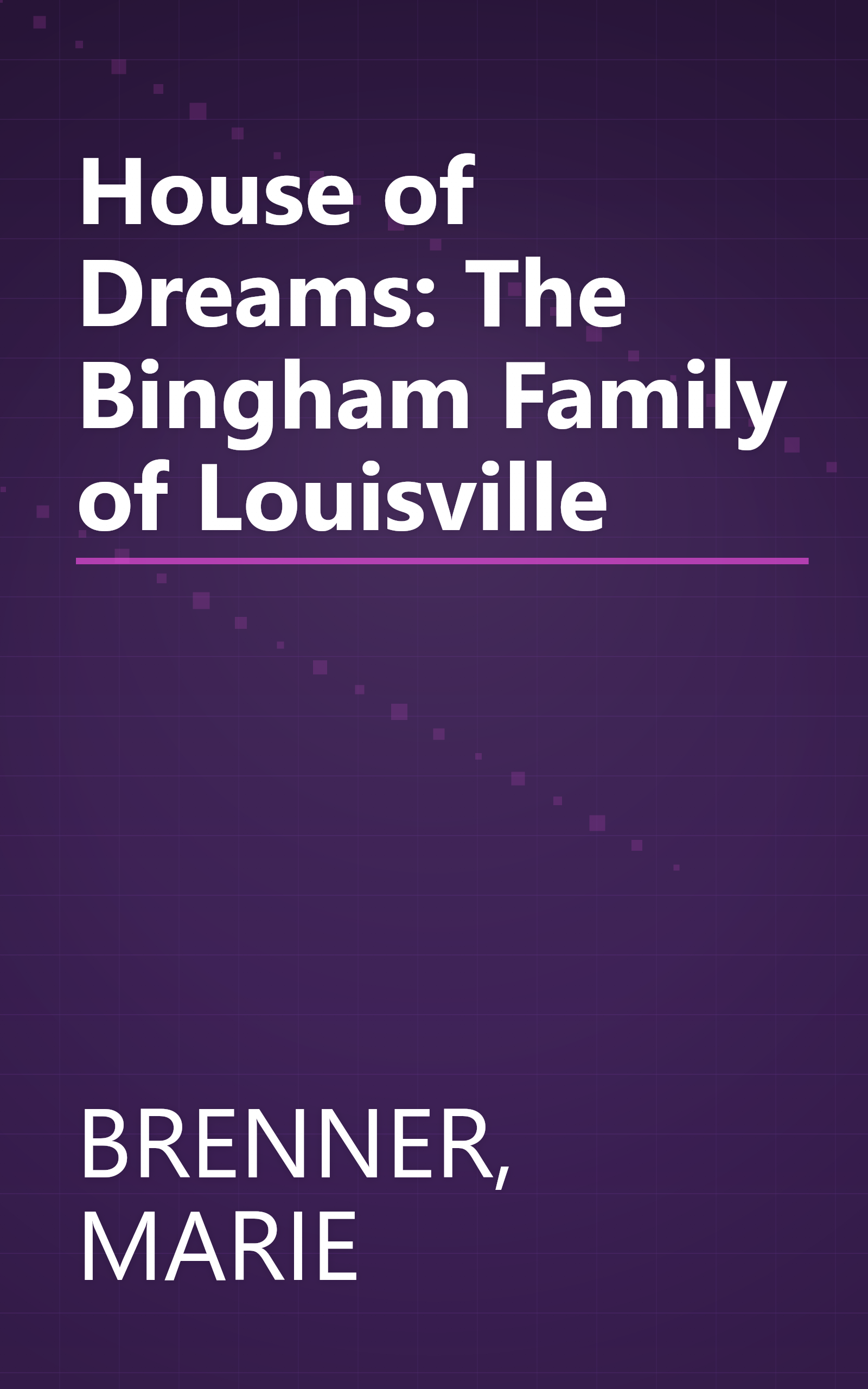 House of Dreams: The Bingham Family of Louisville book cover