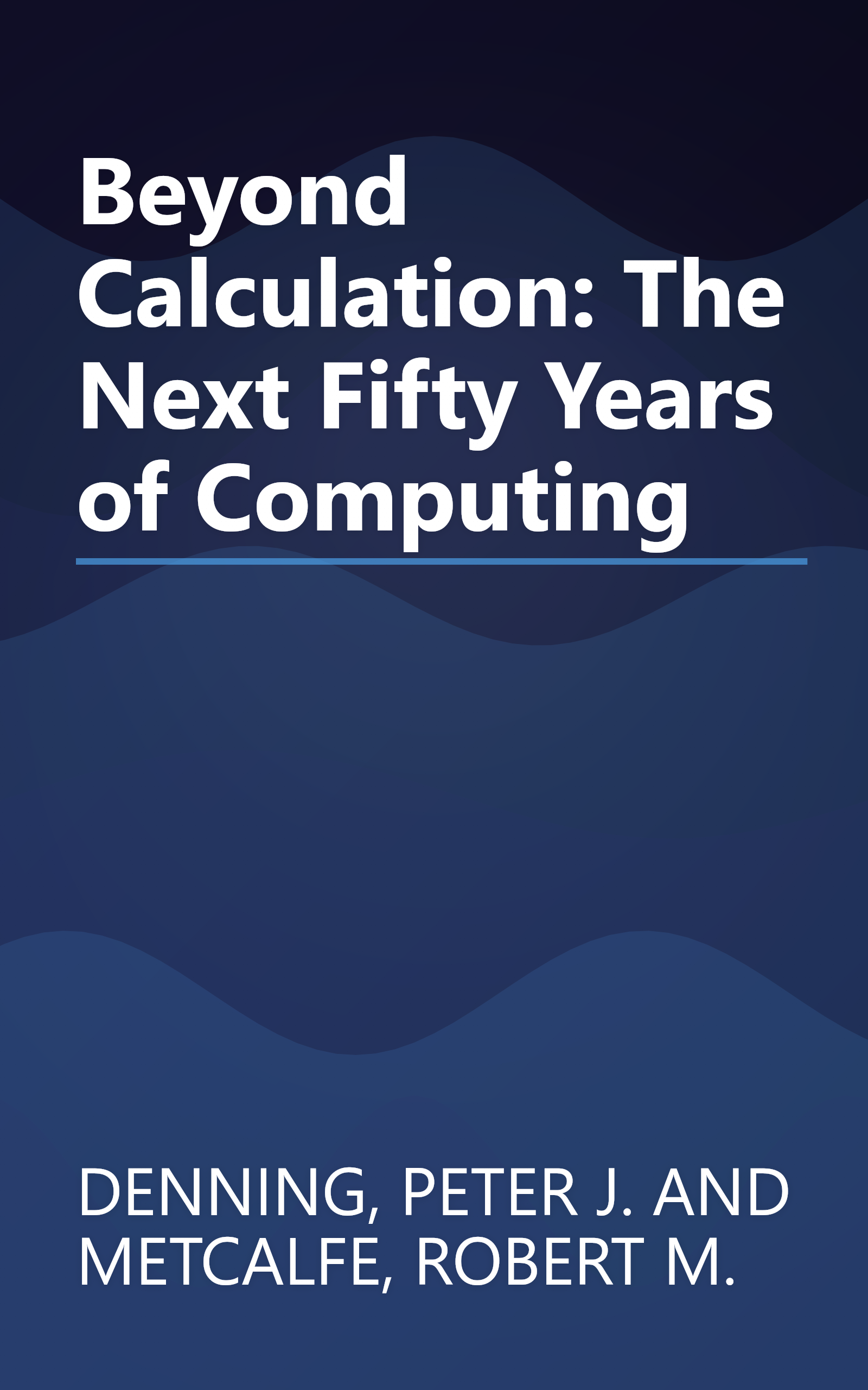 Beyond Calculation: The Next Fifty Years of Computing book cover
