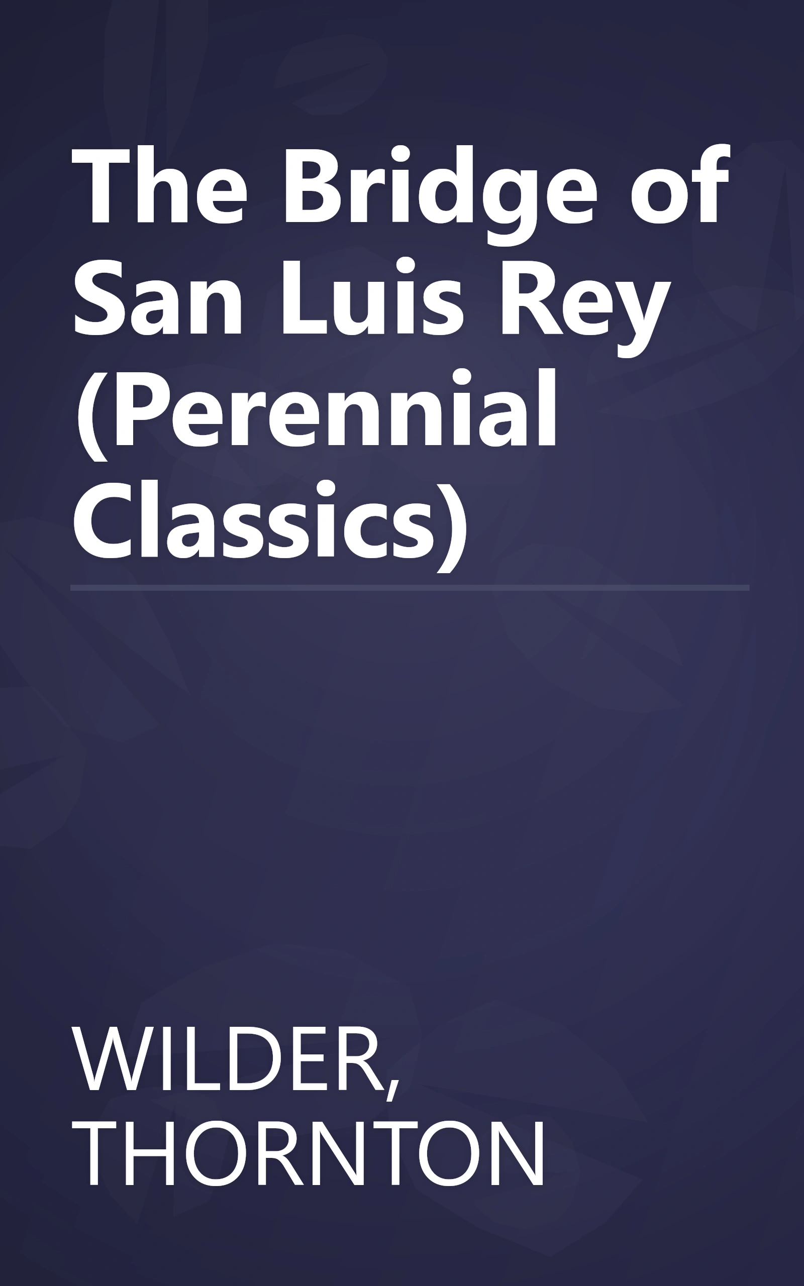 The Bridge of San Luis Rey (Perennial Classics) book cover
