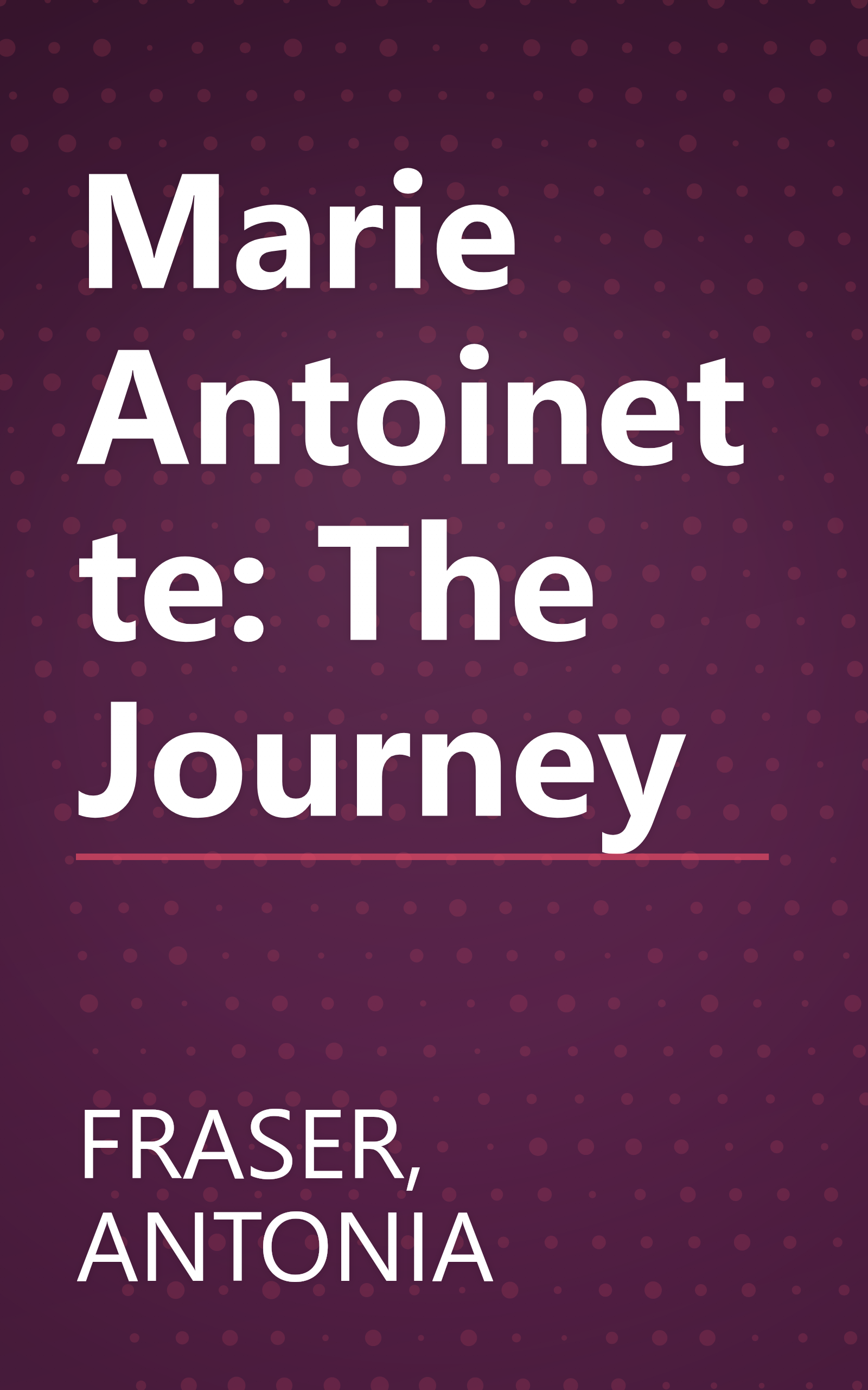 Marie Antoinette: The Journey book cover
