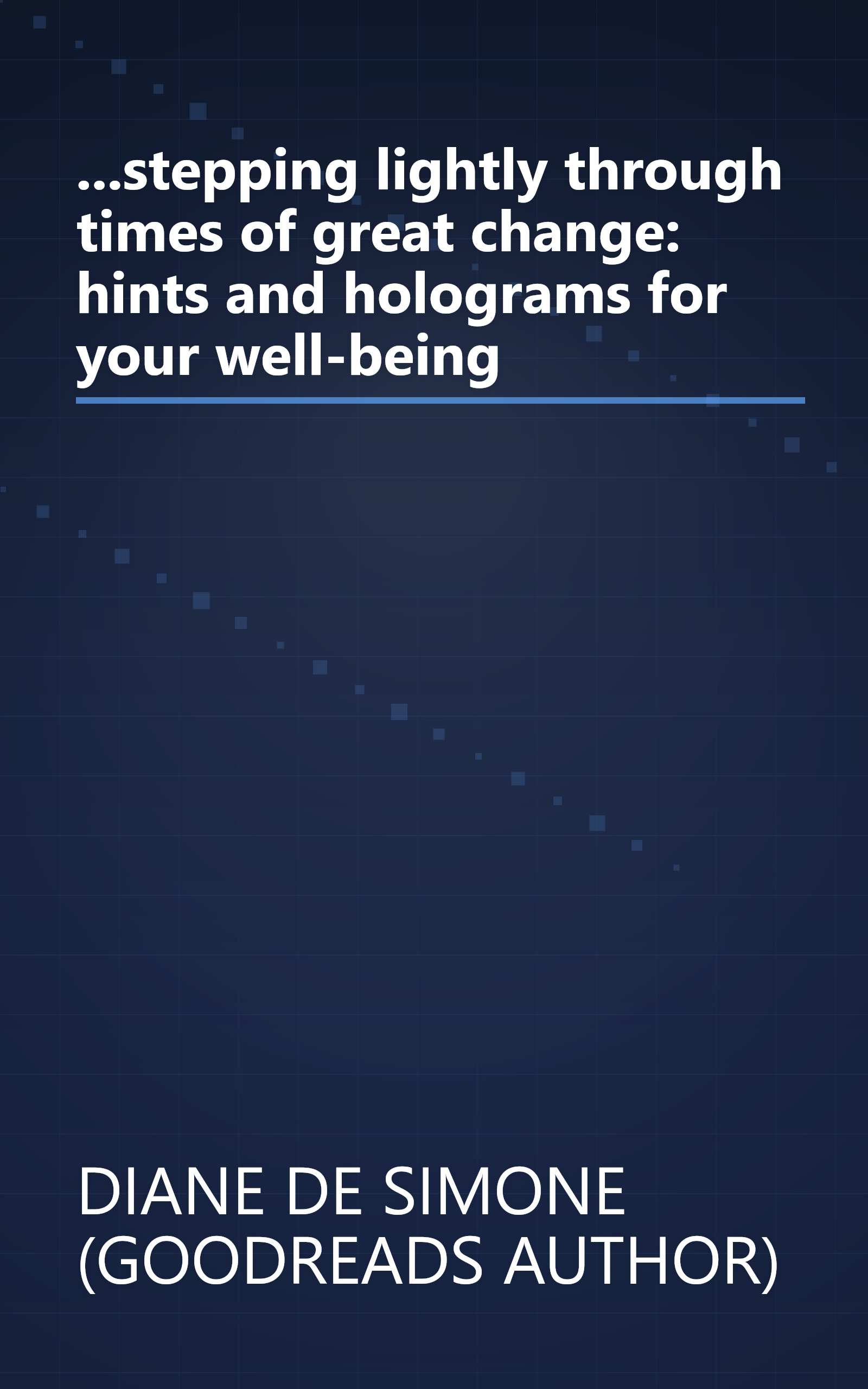 ...stepping lightly through times of great change: hints and holograms for your well-being book cover