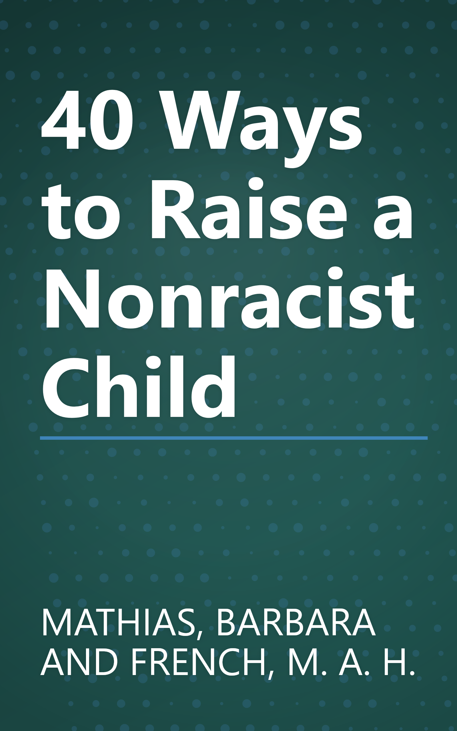 40 Ways to Raise a Nonracist Child book cover