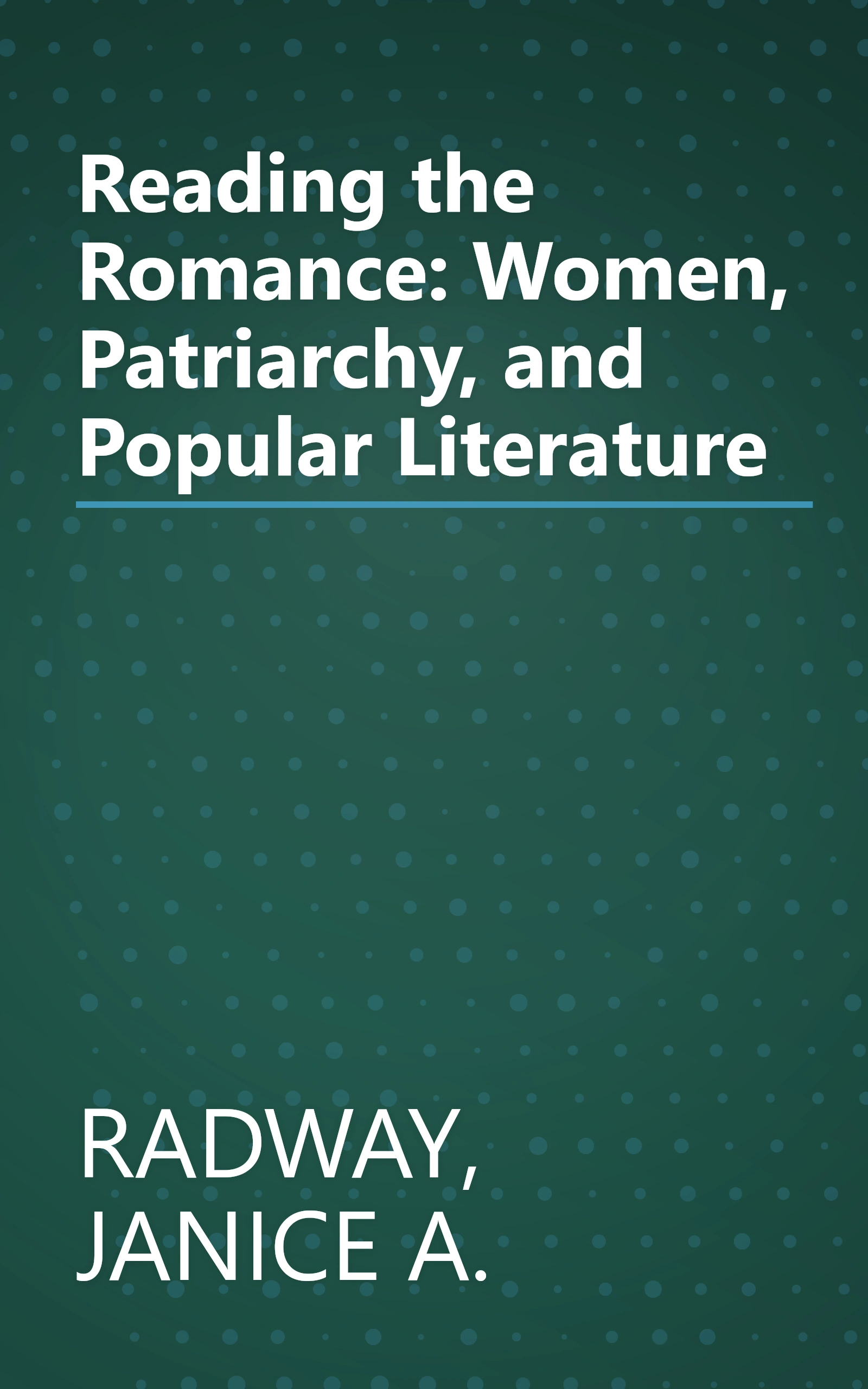 Reading the Romance: Women, Patriarchy, and Popular Literature book cover