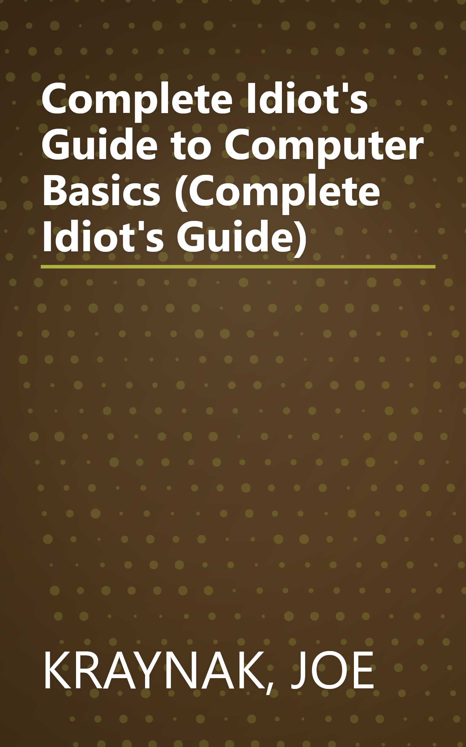Complete Idiot's Guide to Computer Basics (Complete Idiot's Guide) book cover