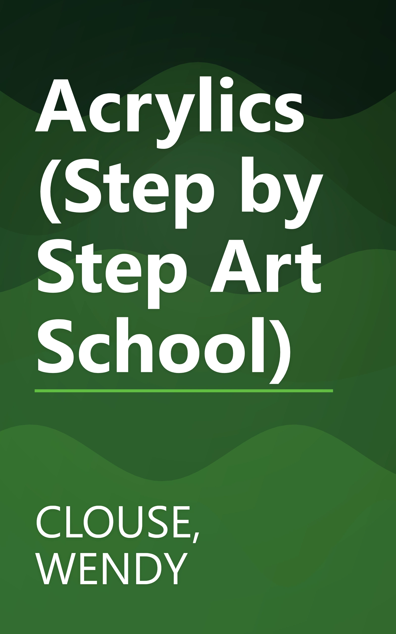 Acrylics (Step by Step Art School) book cover