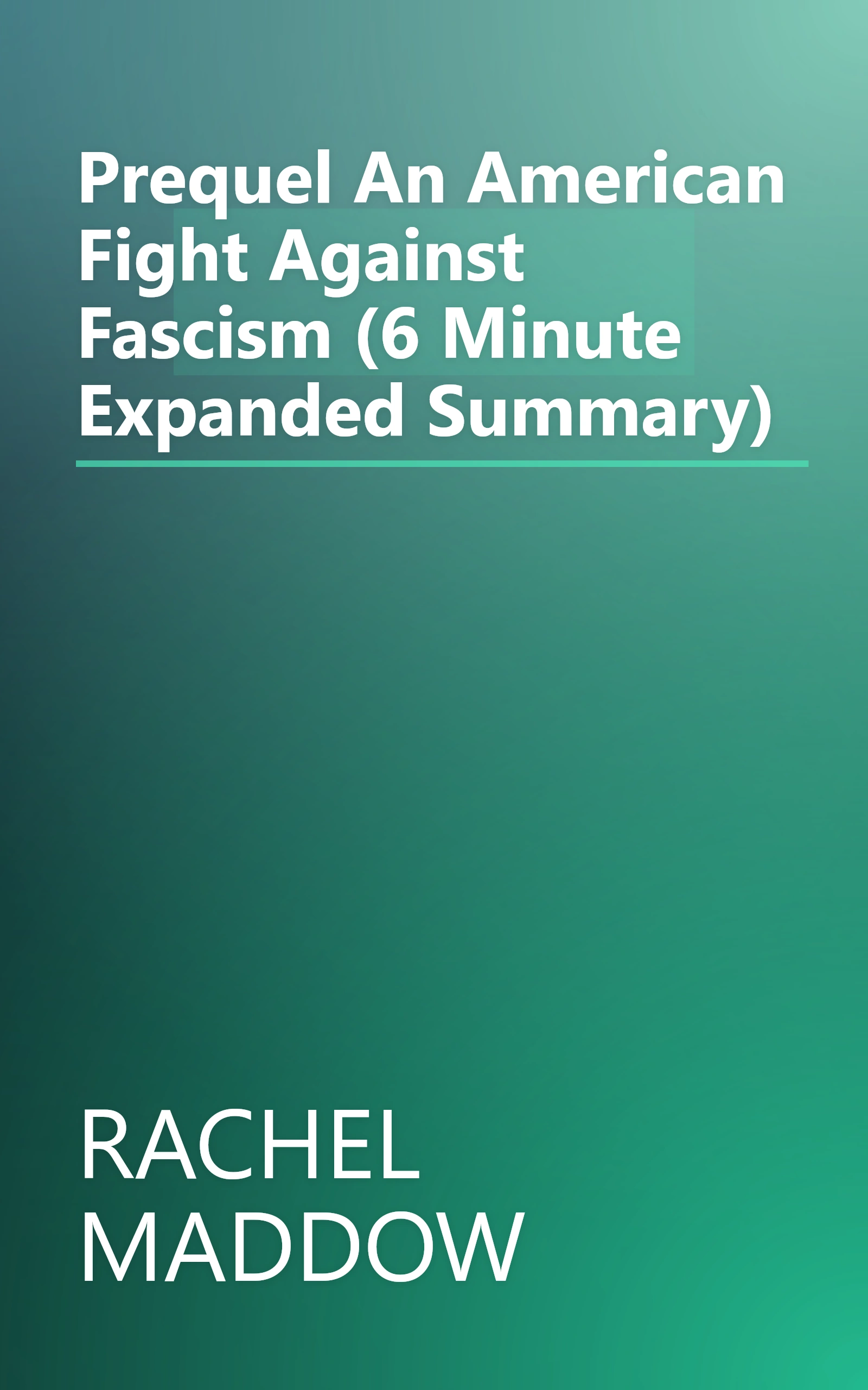 Prequel  An American Fight Against Fascism (6 Minute   Expanded Summary) book cover