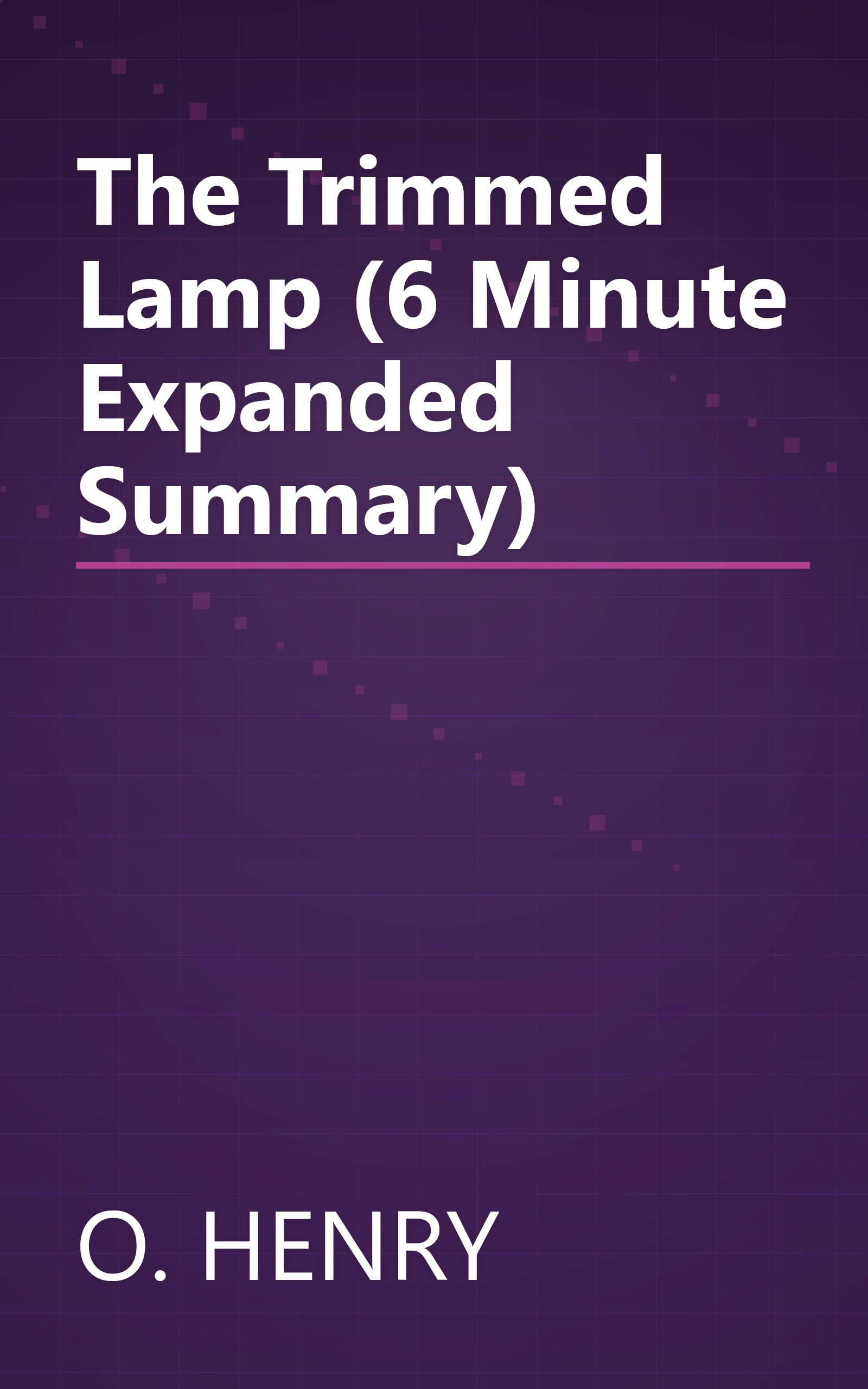The Trimmed Lamp (6 Minute   Expanded Summary) book cover