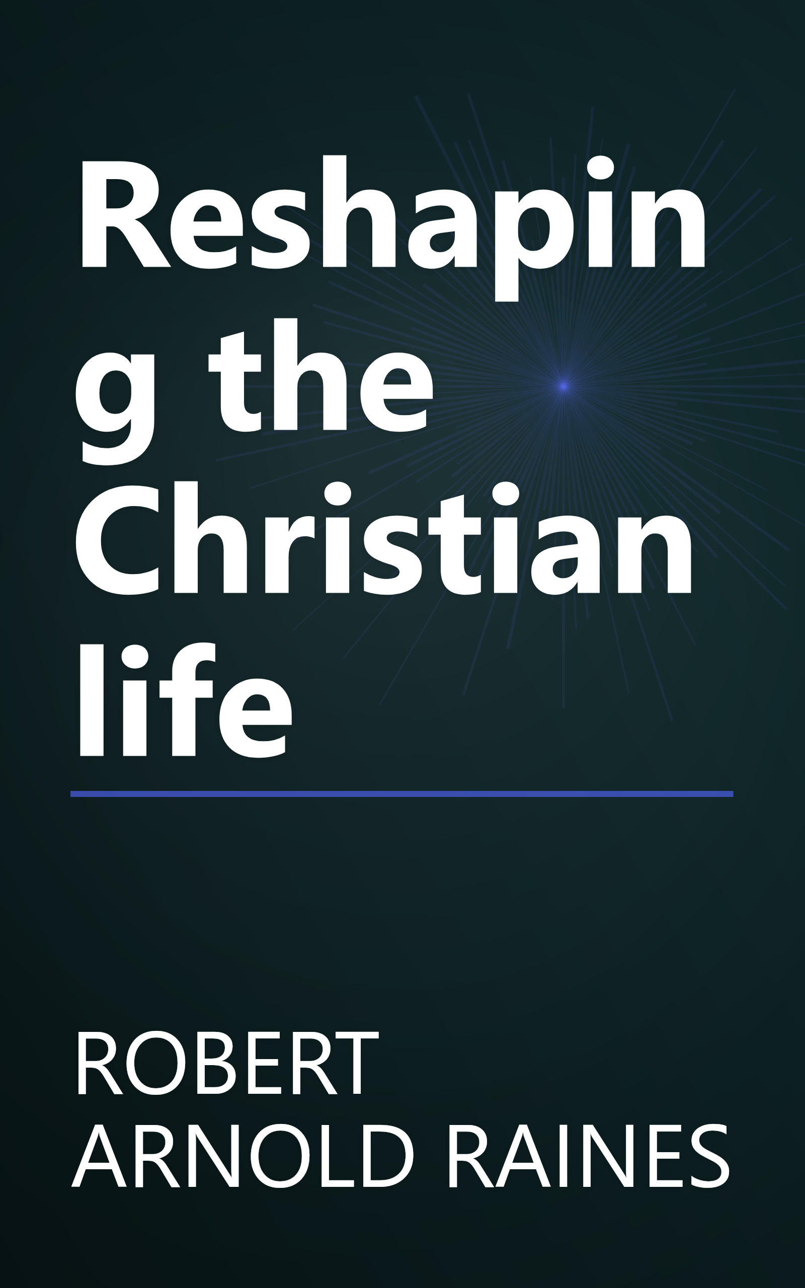 Reshaping the Christian life book cover