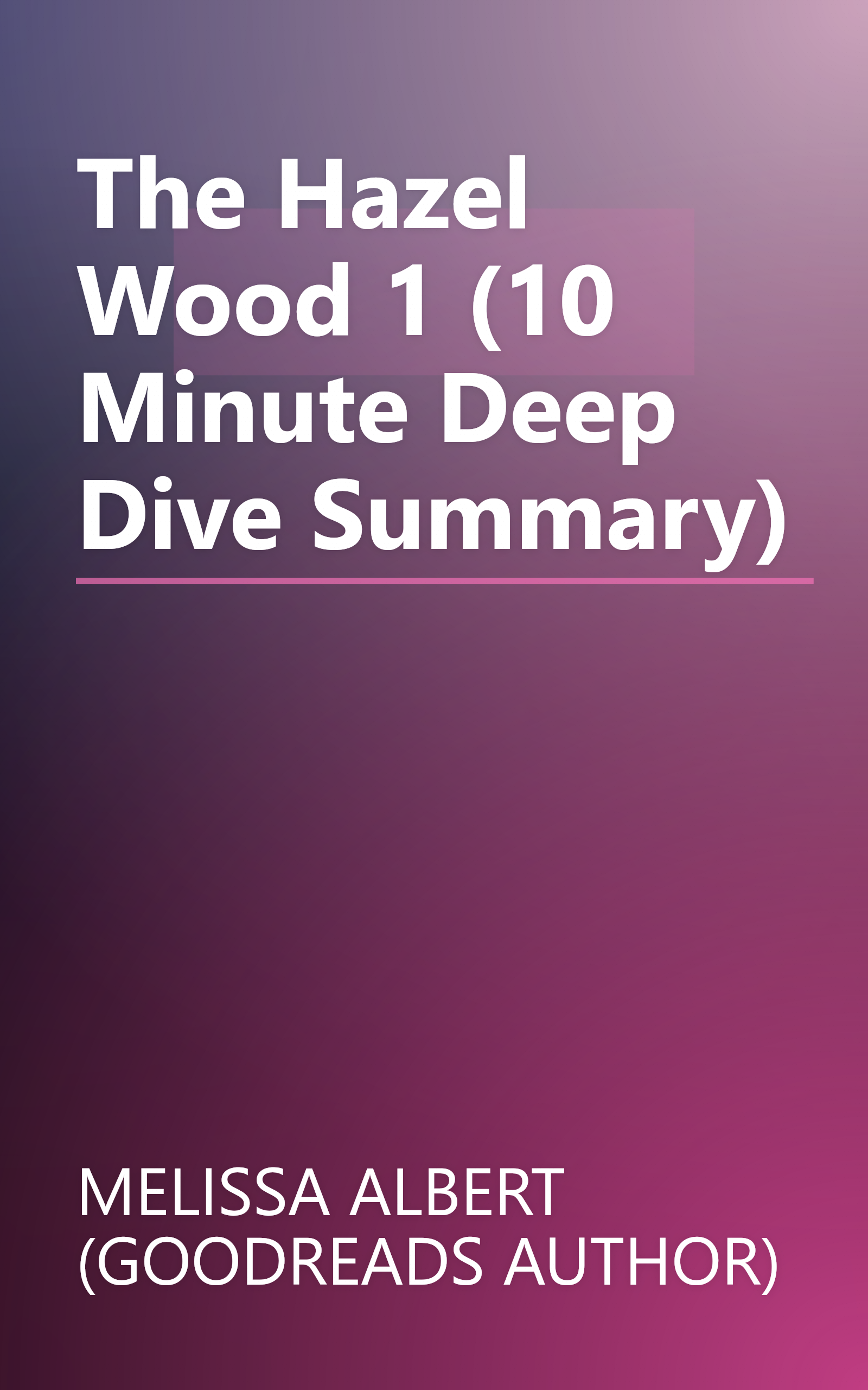 The Hazel Wood 1 (10 Minute   Deep Dive Summary) book cover