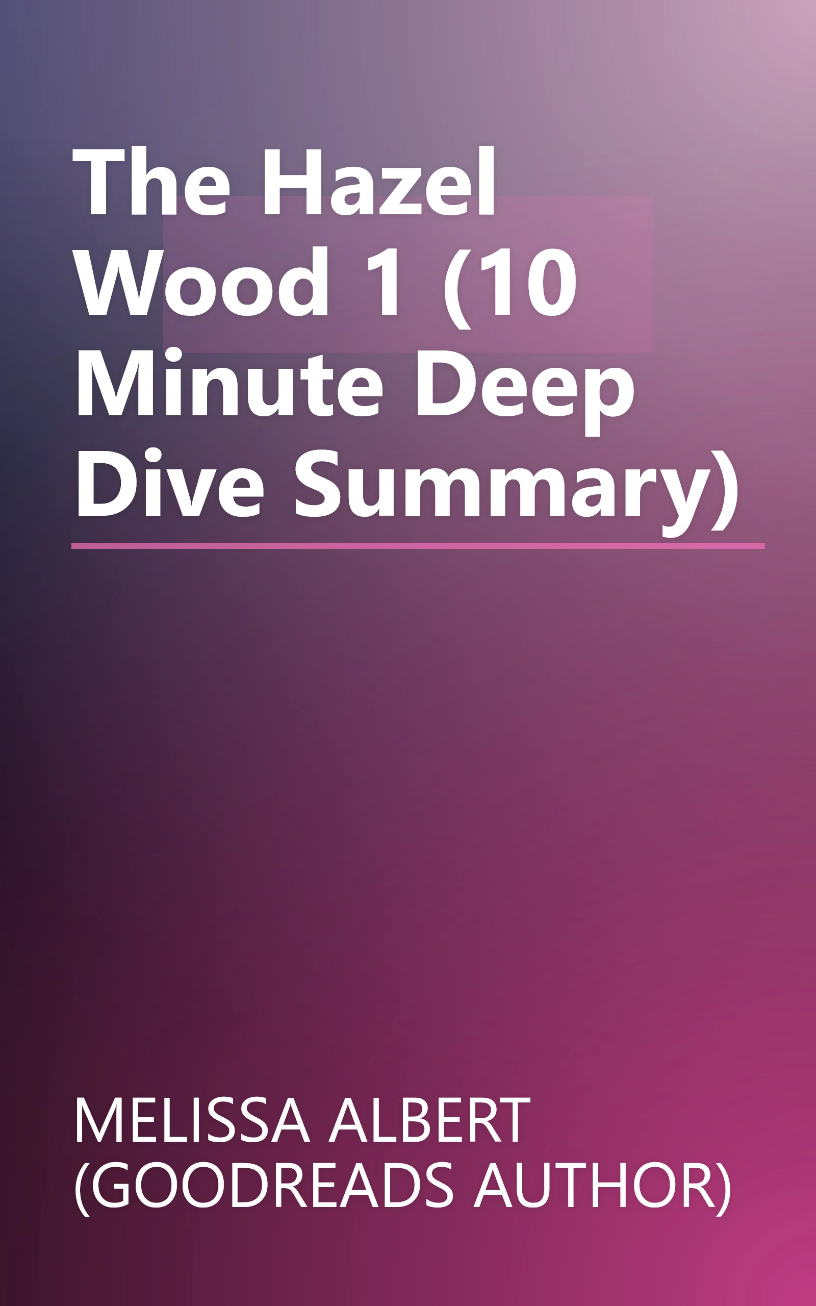 The Hazel Wood 1 (10 Minute   Deep Dive Summary) book cover