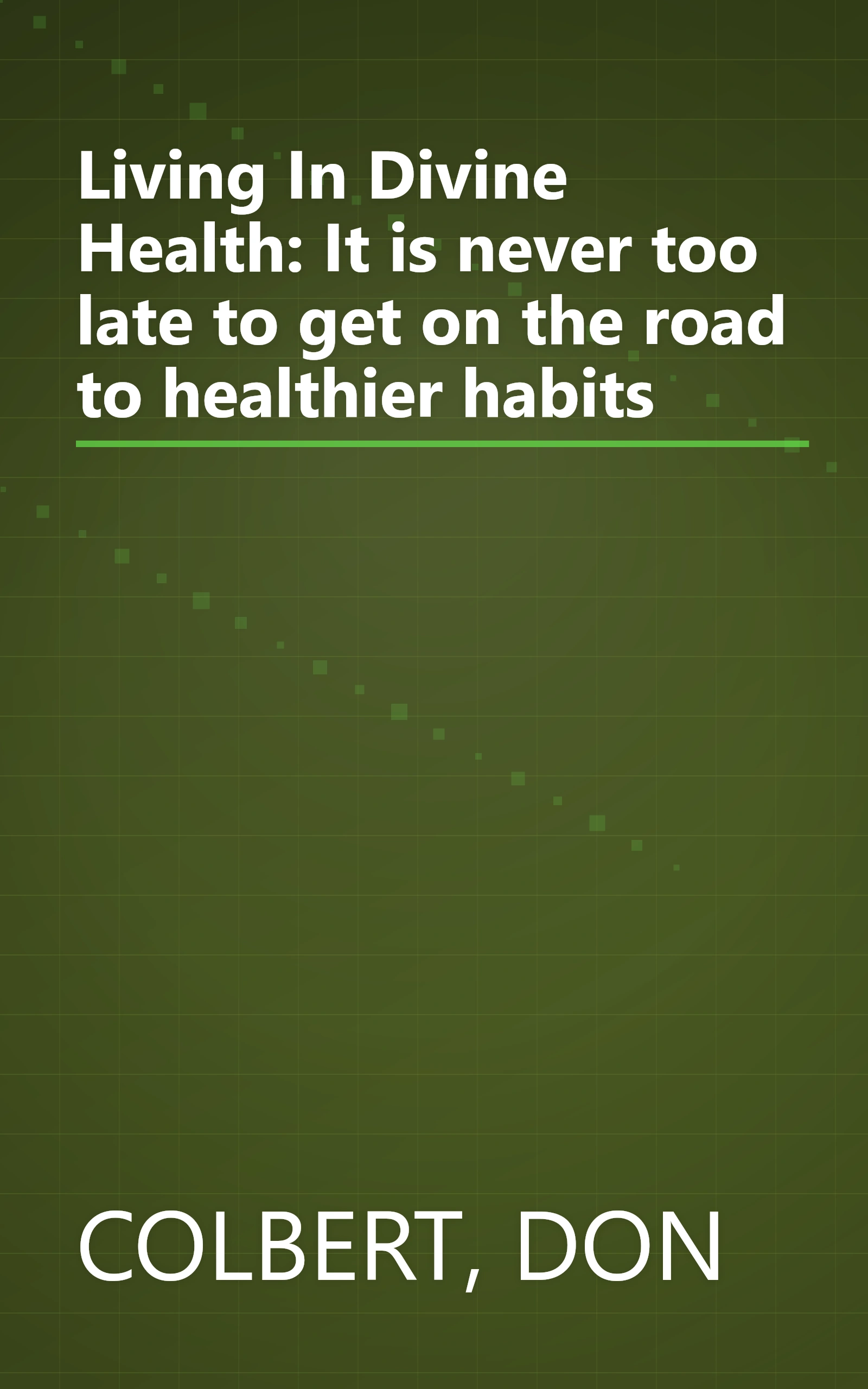 Living In Divine Health: It is never too late to get on the road to healthier habits book cover