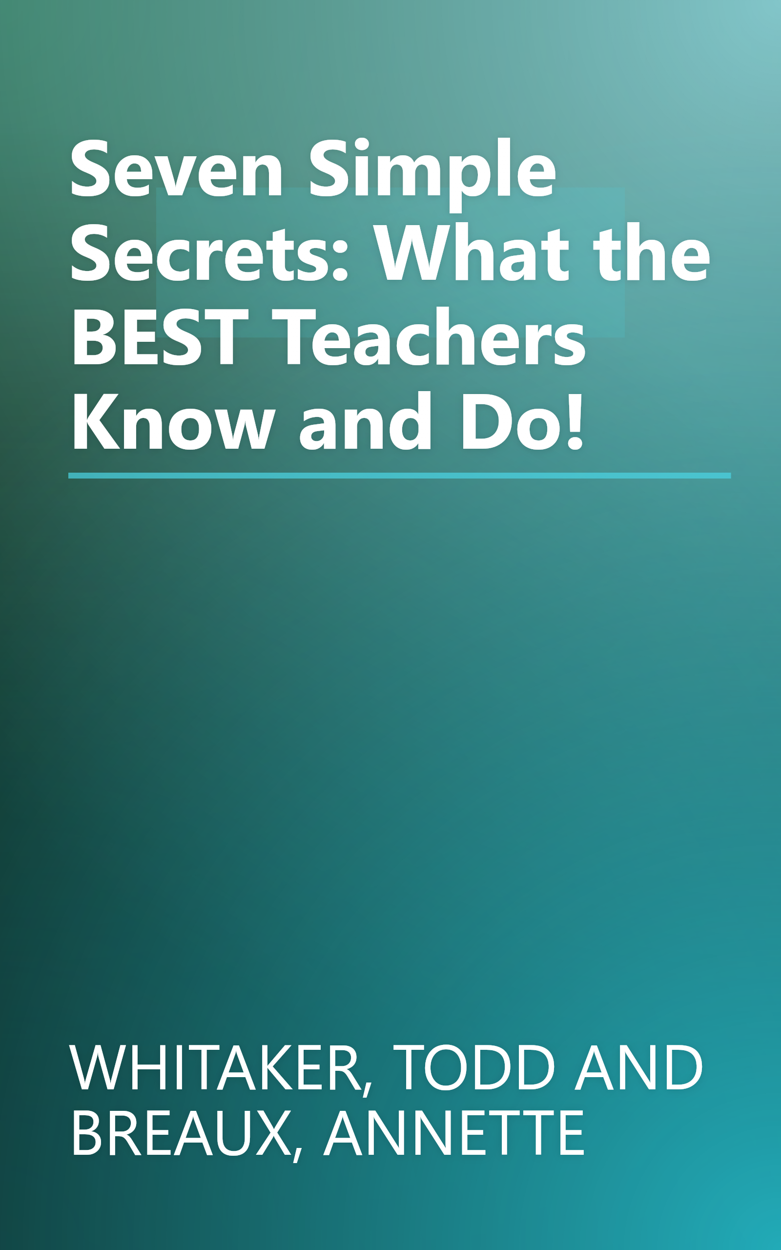 Seven Simple Secrets: What the BEST Teachers Know and Do! book cover