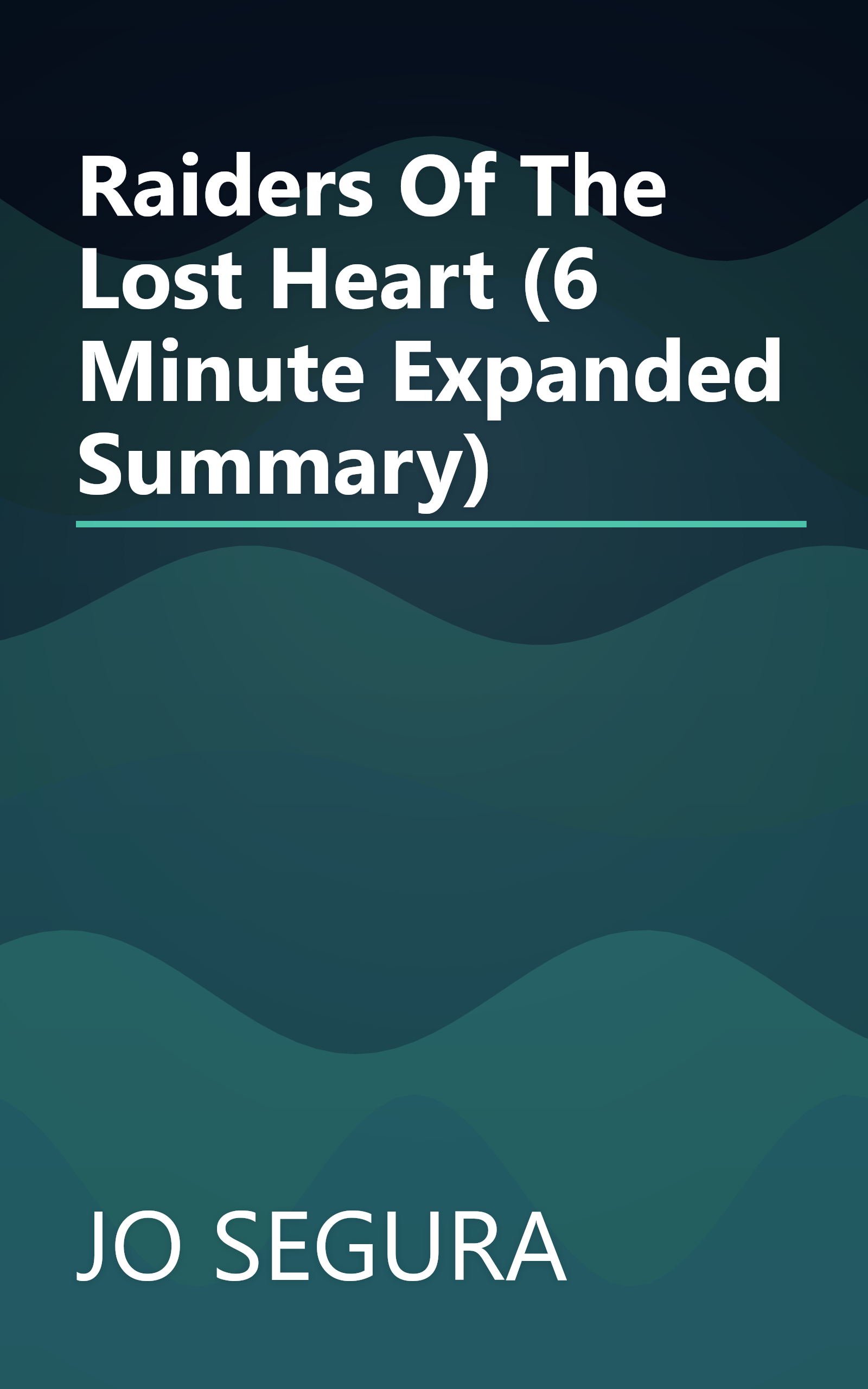 Raiders Of The Lost Heart (6 Minute   Expanded Summary) book cover