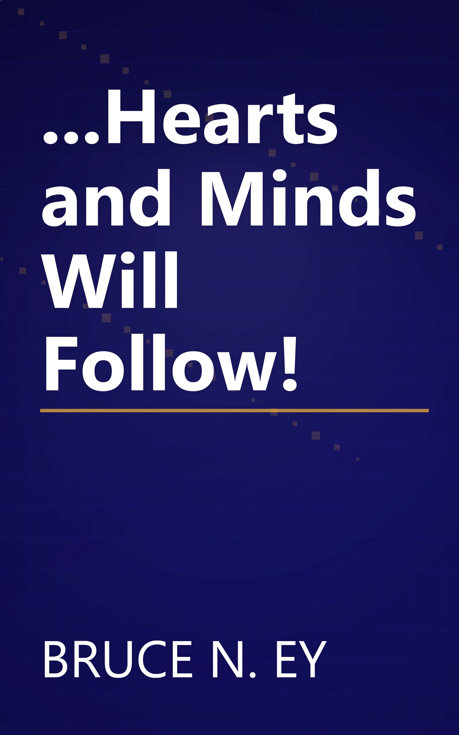 ...Hearts and Minds Will Follow! book cover