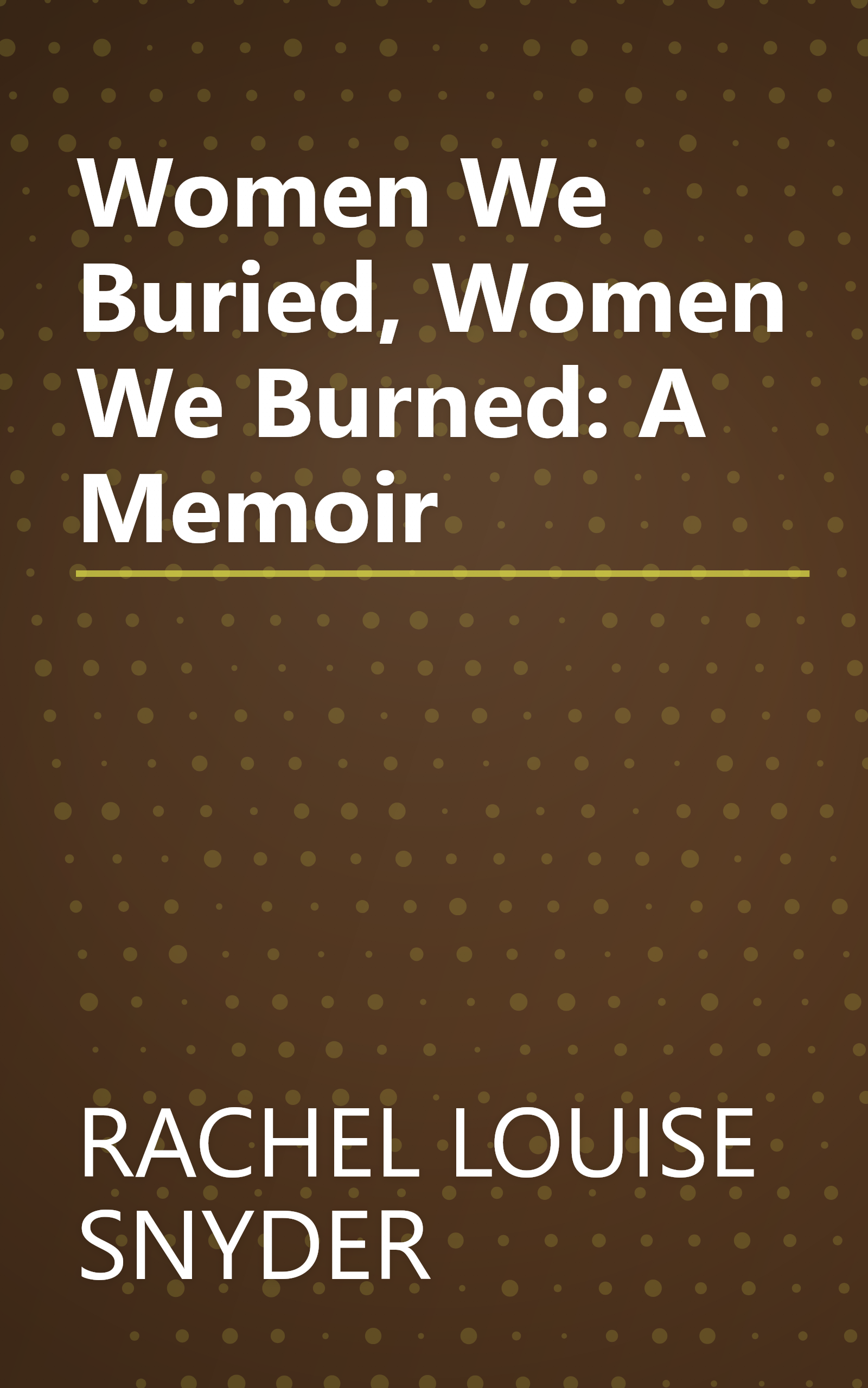 Women We Buried, Women We Burned: A Memoir book cover