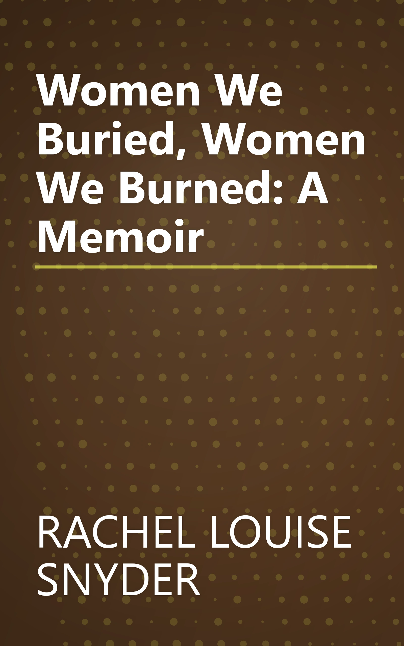 Women We Buried, Women We Burned: A Memoir book cover