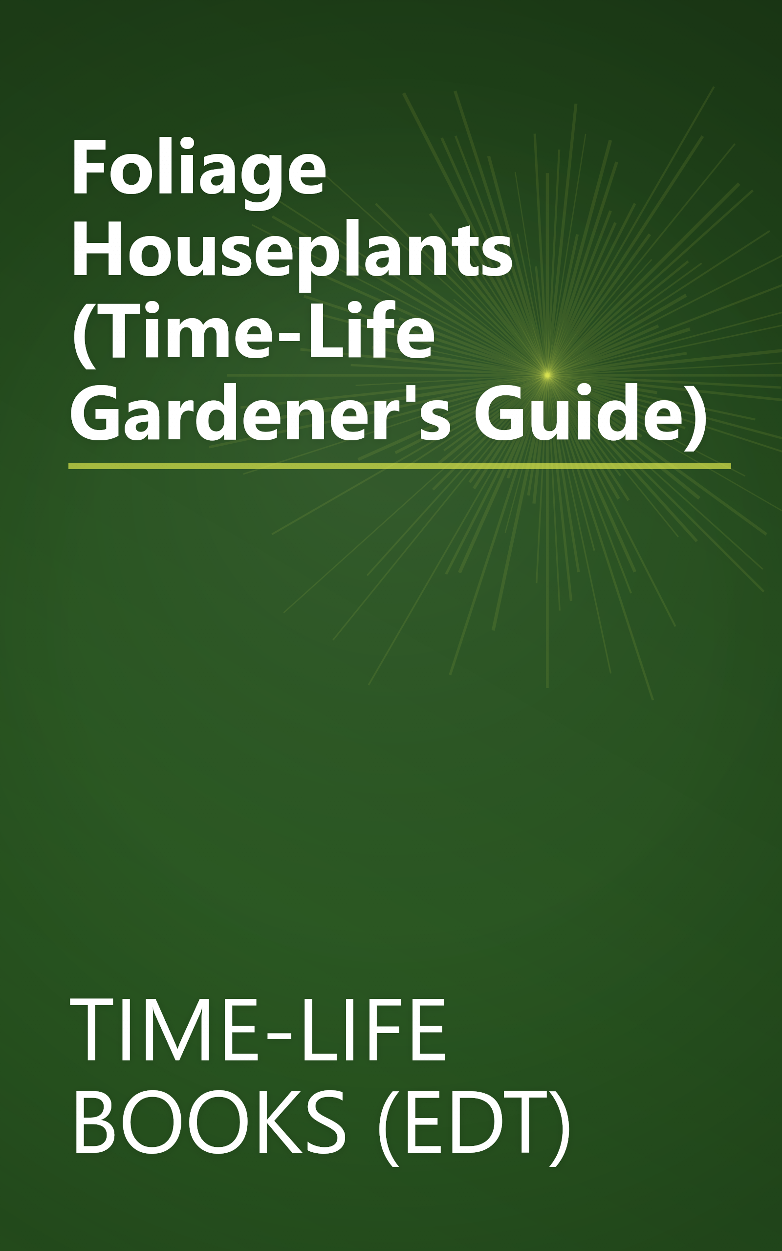 Foliage Houseplants (Time-Life Gardener's Guide) book cover