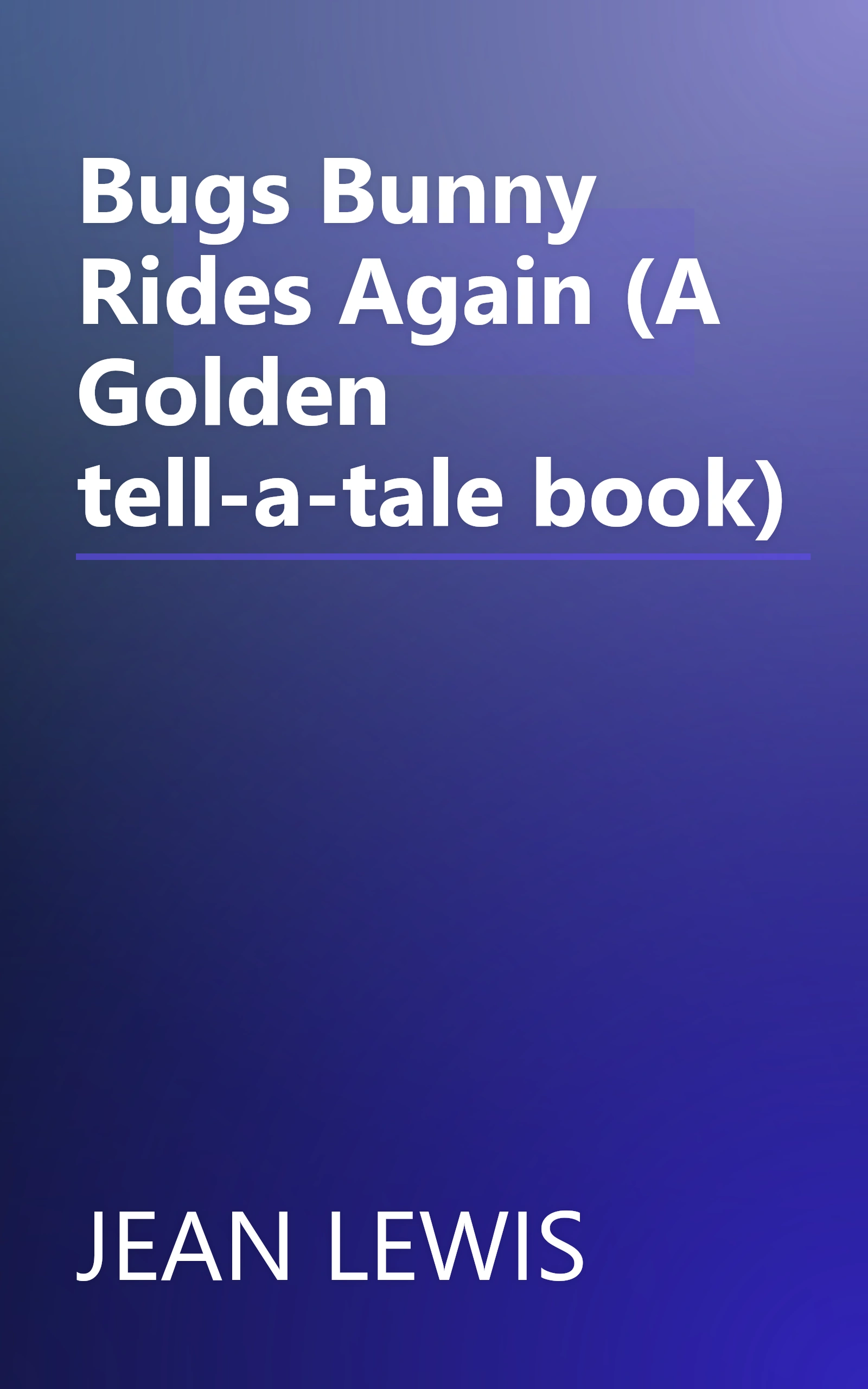 Bugs Bunny Rides Again (A Golden tell-a-tale book) book cover