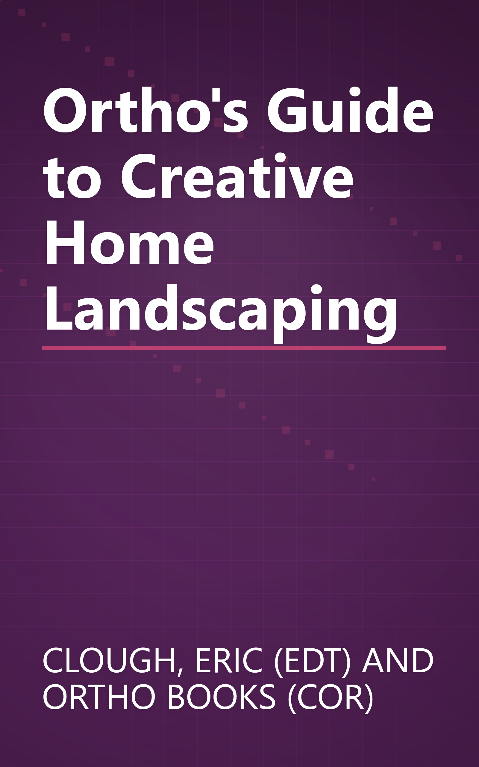 Ortho's Guide to Creative Home Landscaping book cover