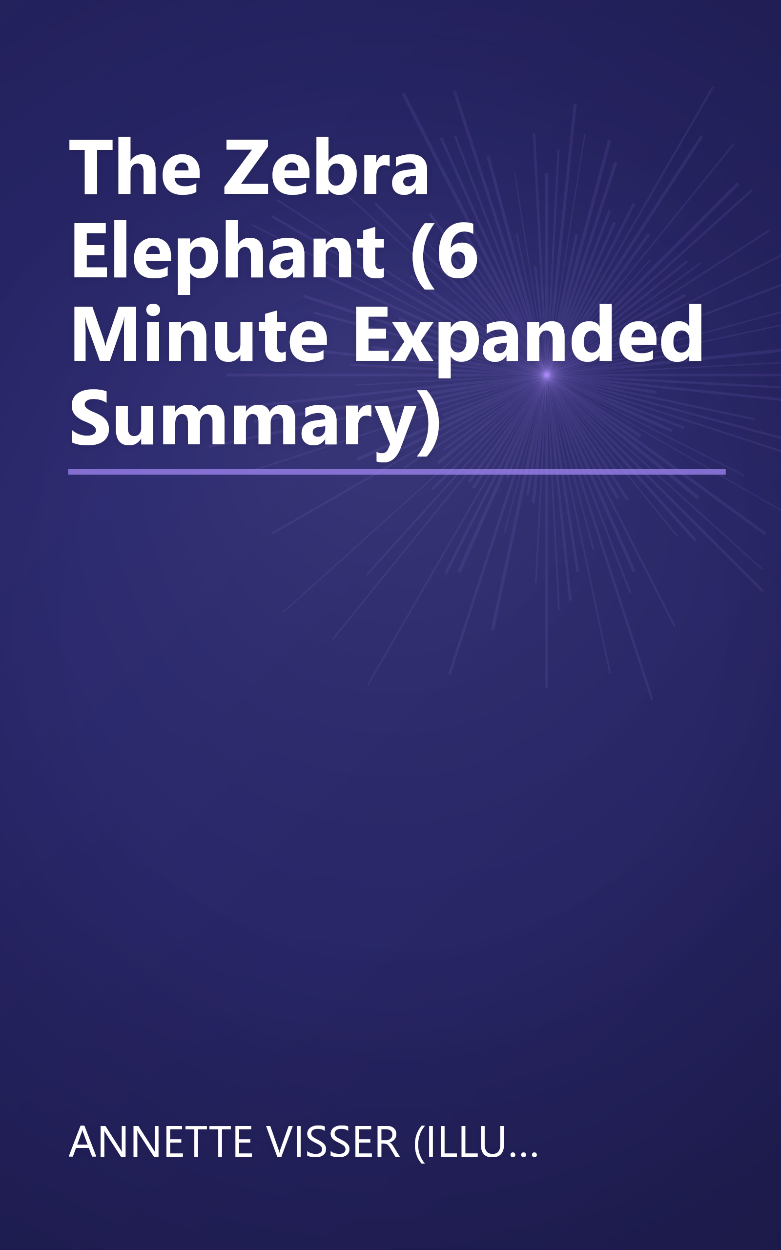 The Zebra Elephant (6 Minute   Expanded Summary) book cover