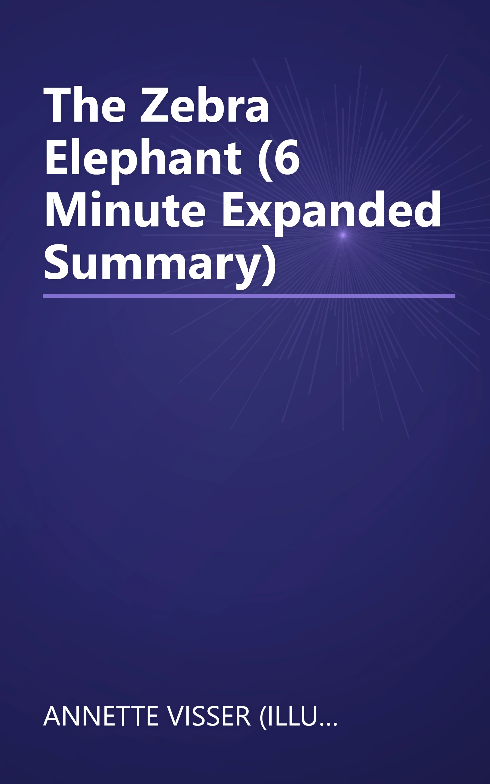The Zebra Elephant (6 Minute   Expanded Summary) book cover