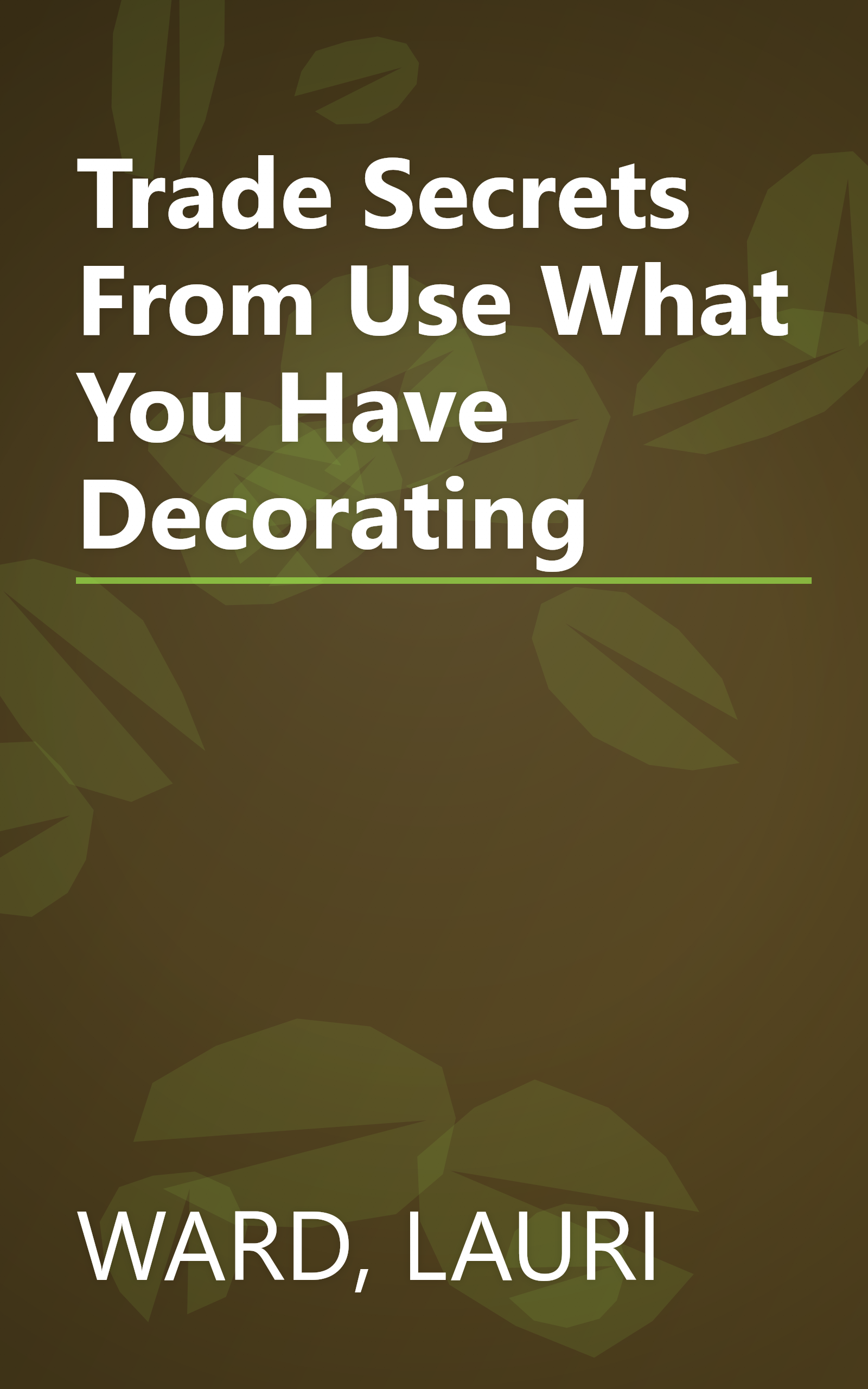 Trade Secrets From Use What You Have Decorating book cover