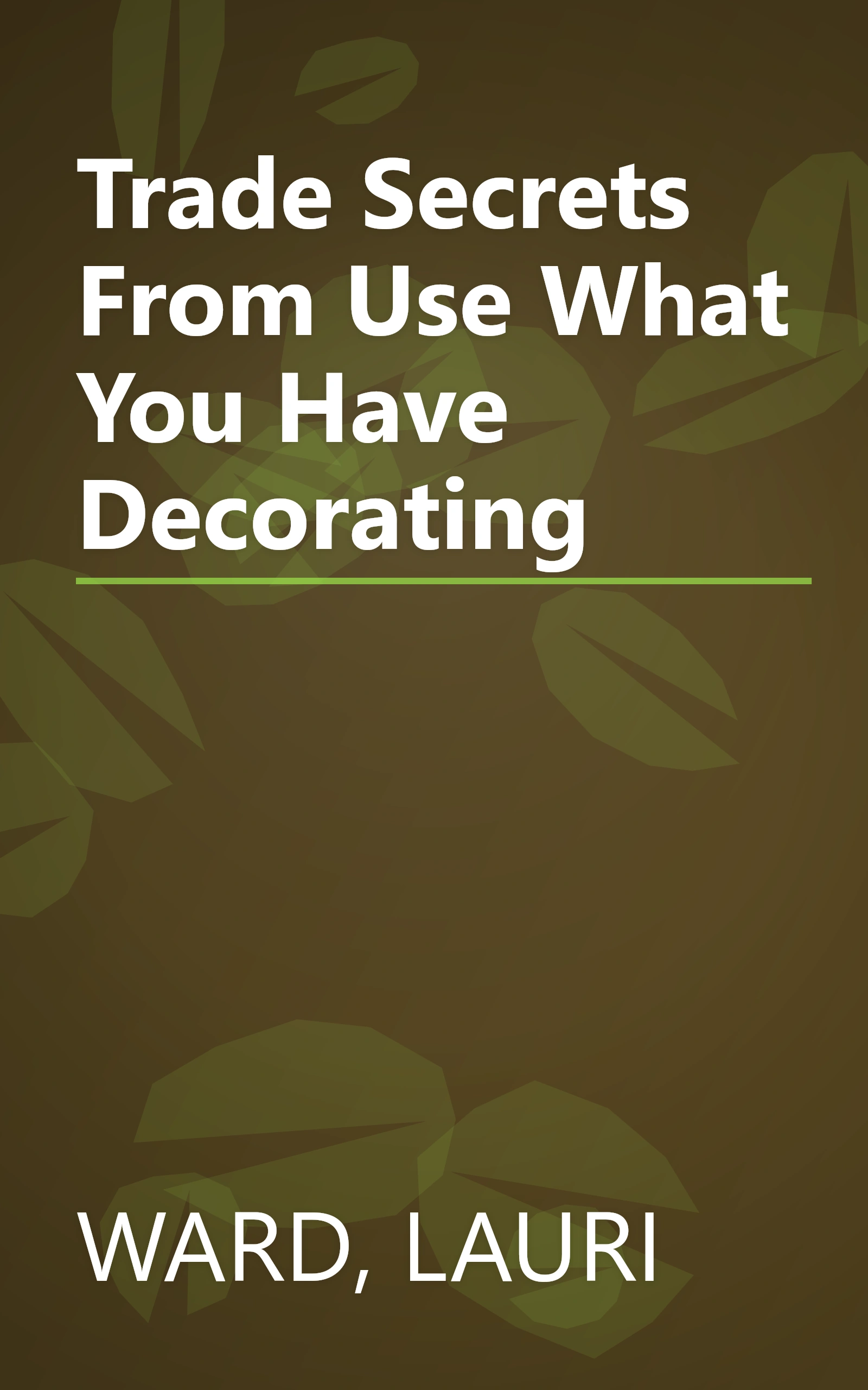 Trade Secrets From Use What You Have Decorating book cover