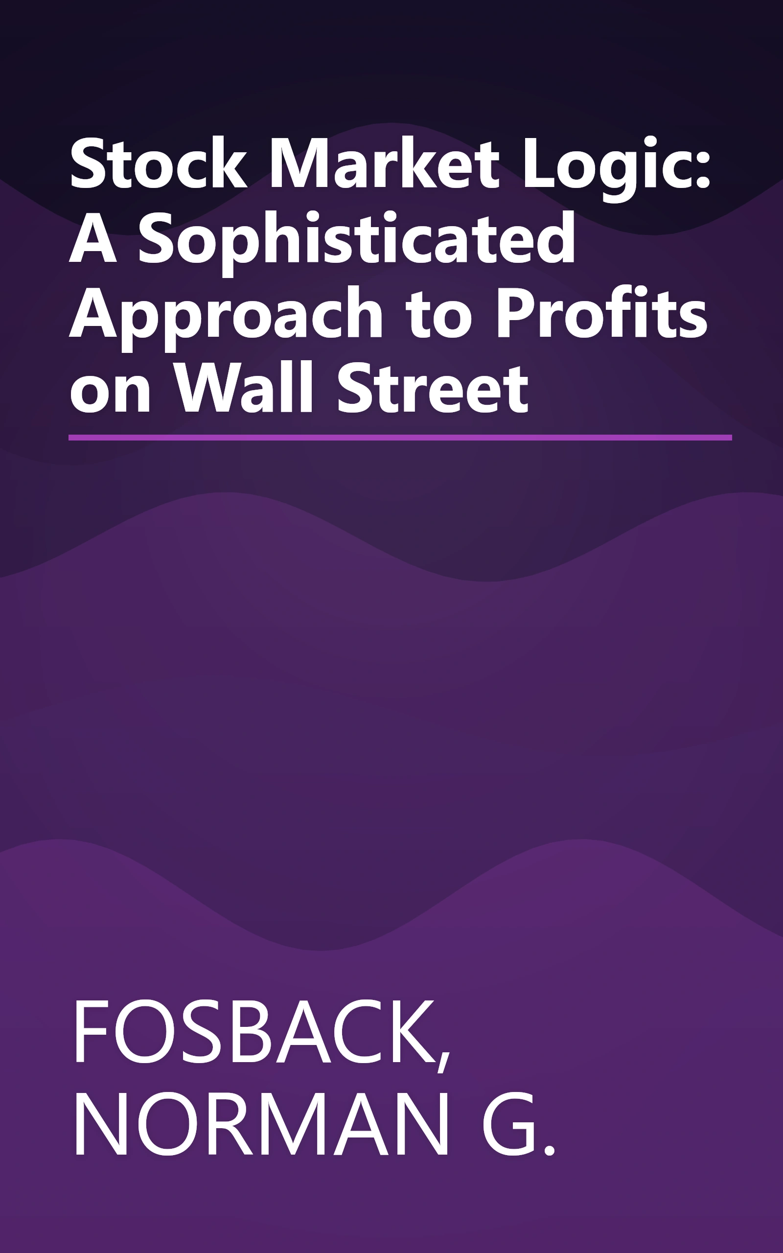 Stock Market Logic: A Sophisticated Approach to Profits on Wall Street book cover